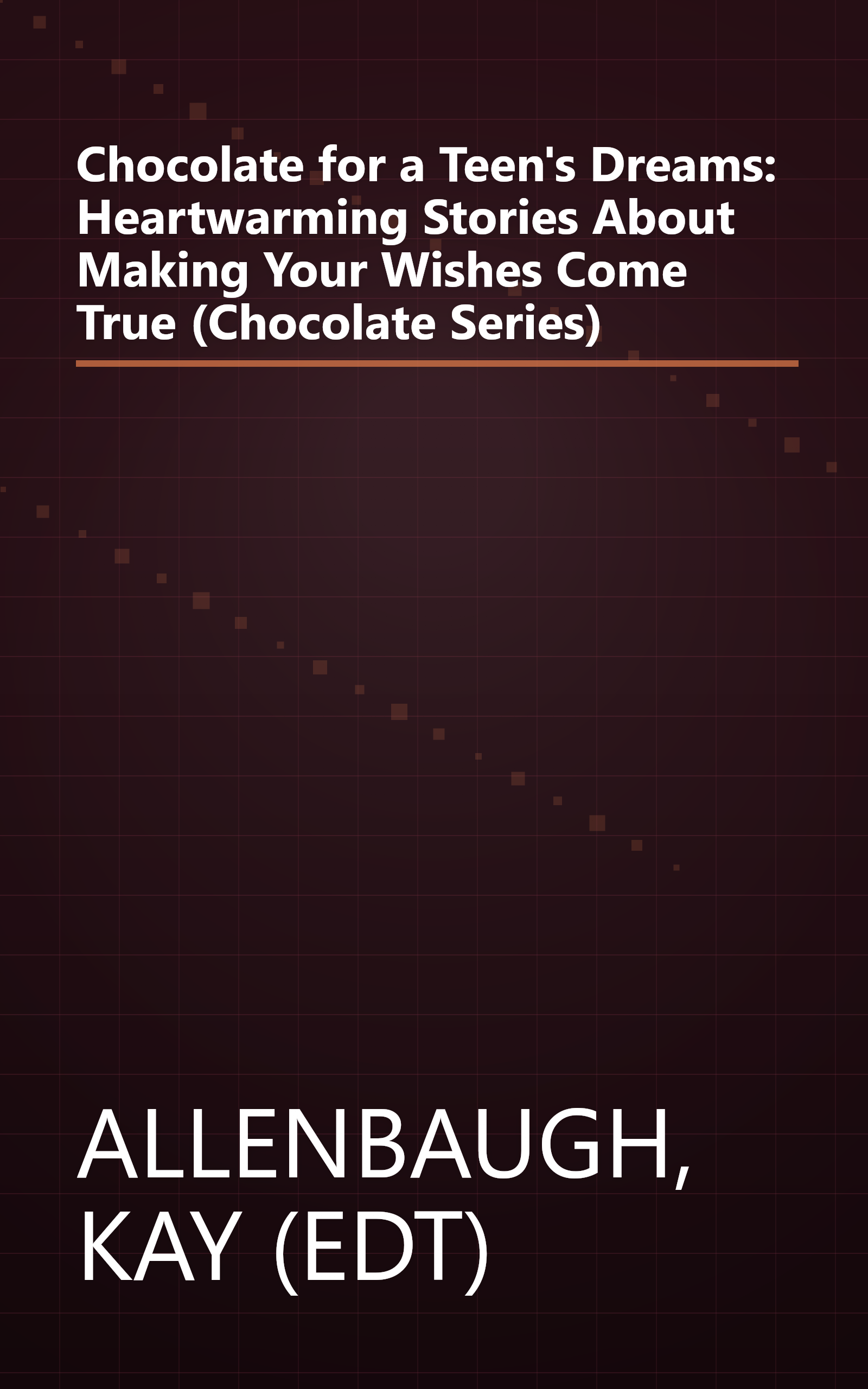 Chocolate for a Teen's Dreams: Heartwarming Stories About Making Your Wishes Come True (Chocolate Series) book cover