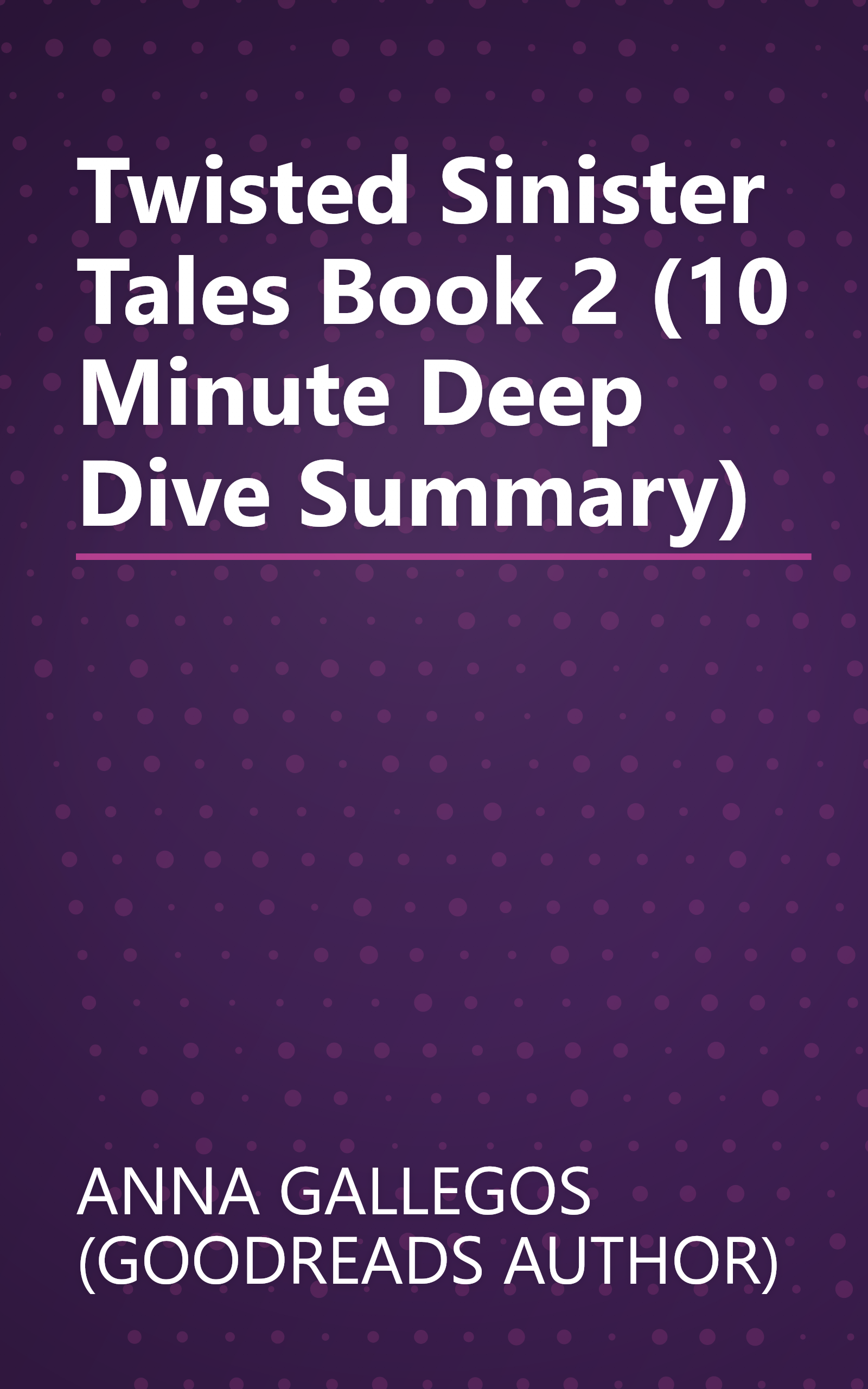 Twisted  Sinister Tales Book 2  (10 Minute   Deep Dive Summary) book cover