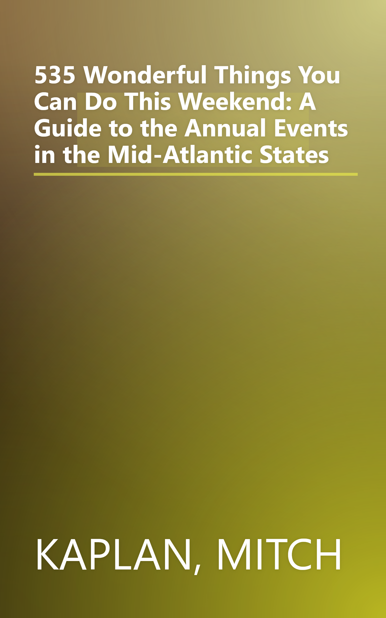 535 Wonderful Things You Can Do This Weekend: A Guide to the Annual Events in the Mid-Atlantic States book cover