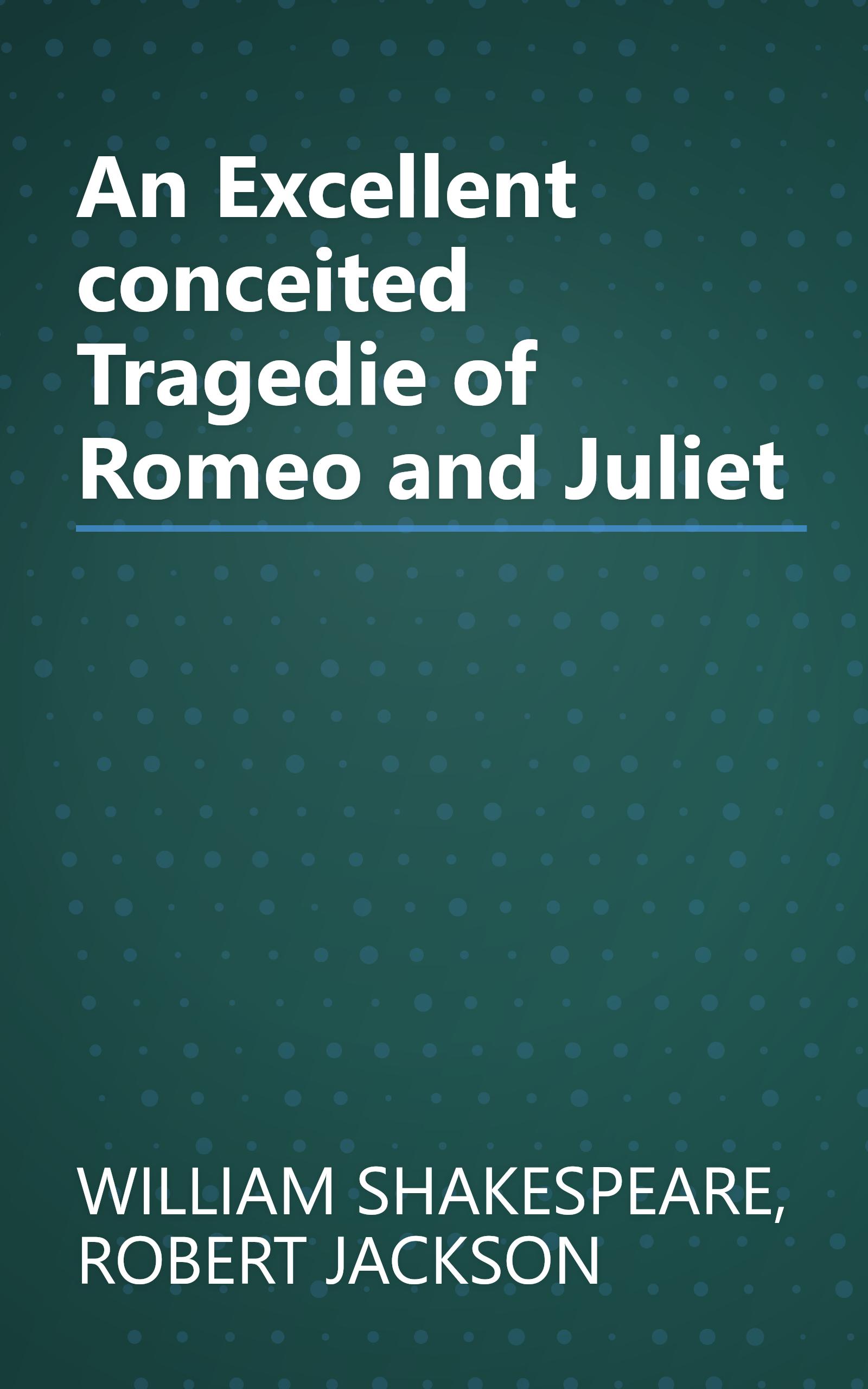 An Excellent conceited Tragedie of Romeo and Juliet book cover