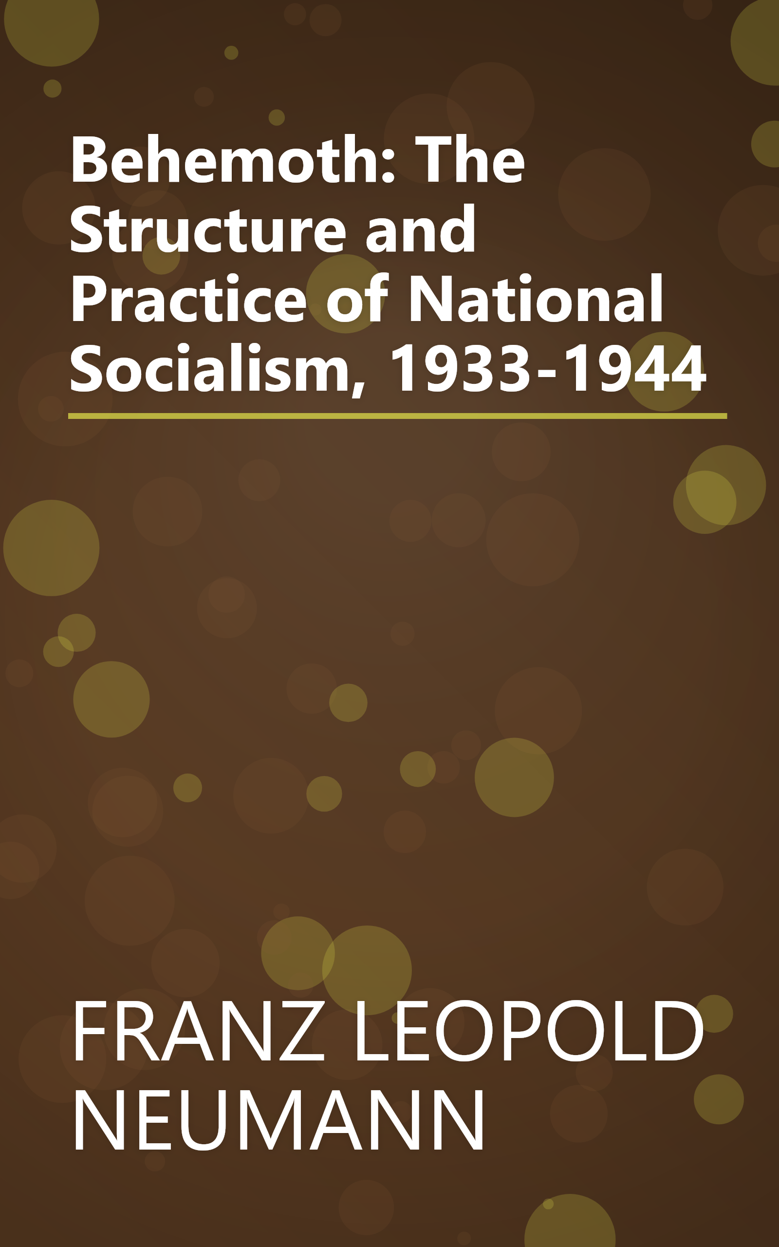 Behemoth: The Structure and Practice of National Socialism, 1933-1944 book cover