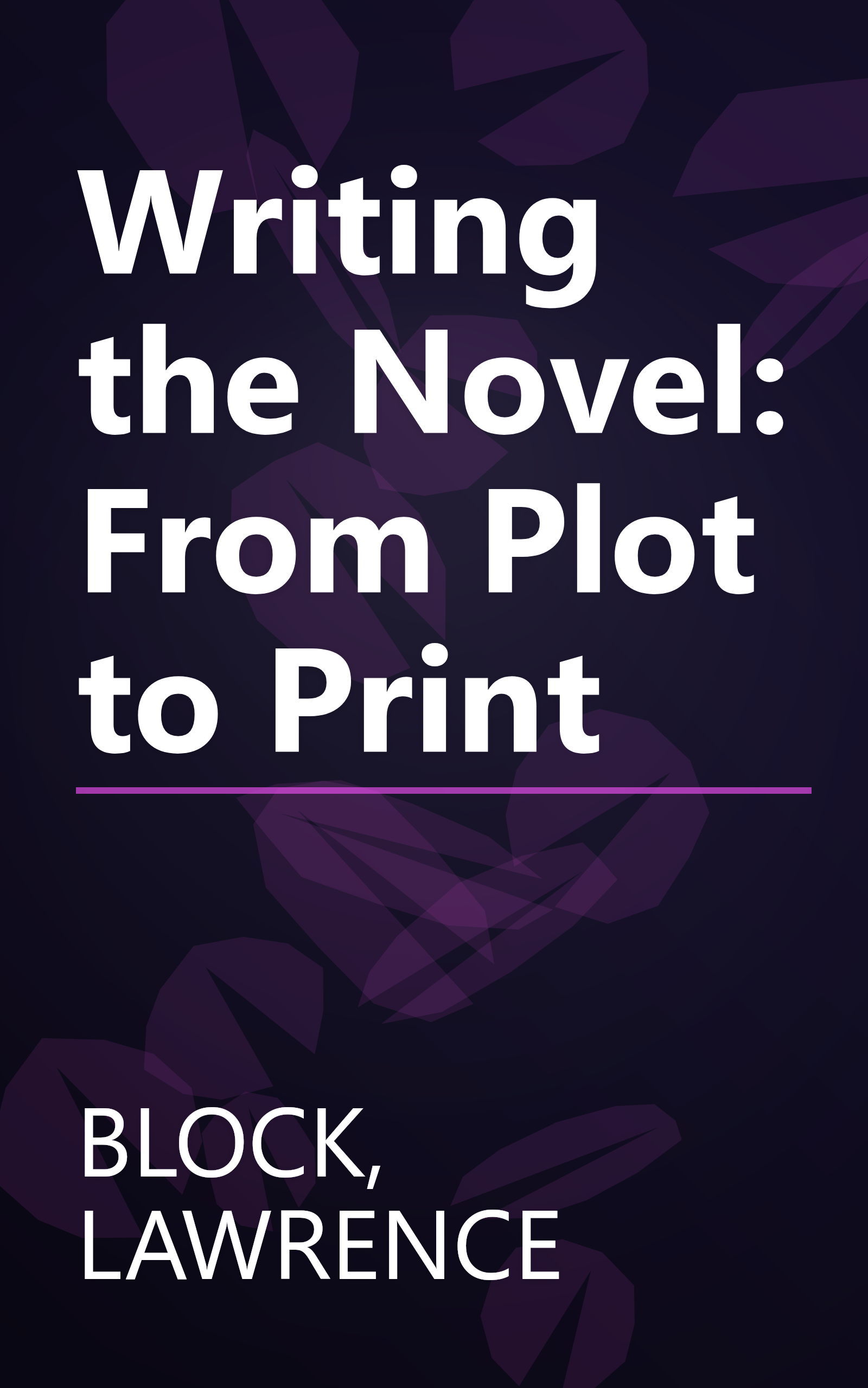 Writing the Novel: From Plot to Print book cover