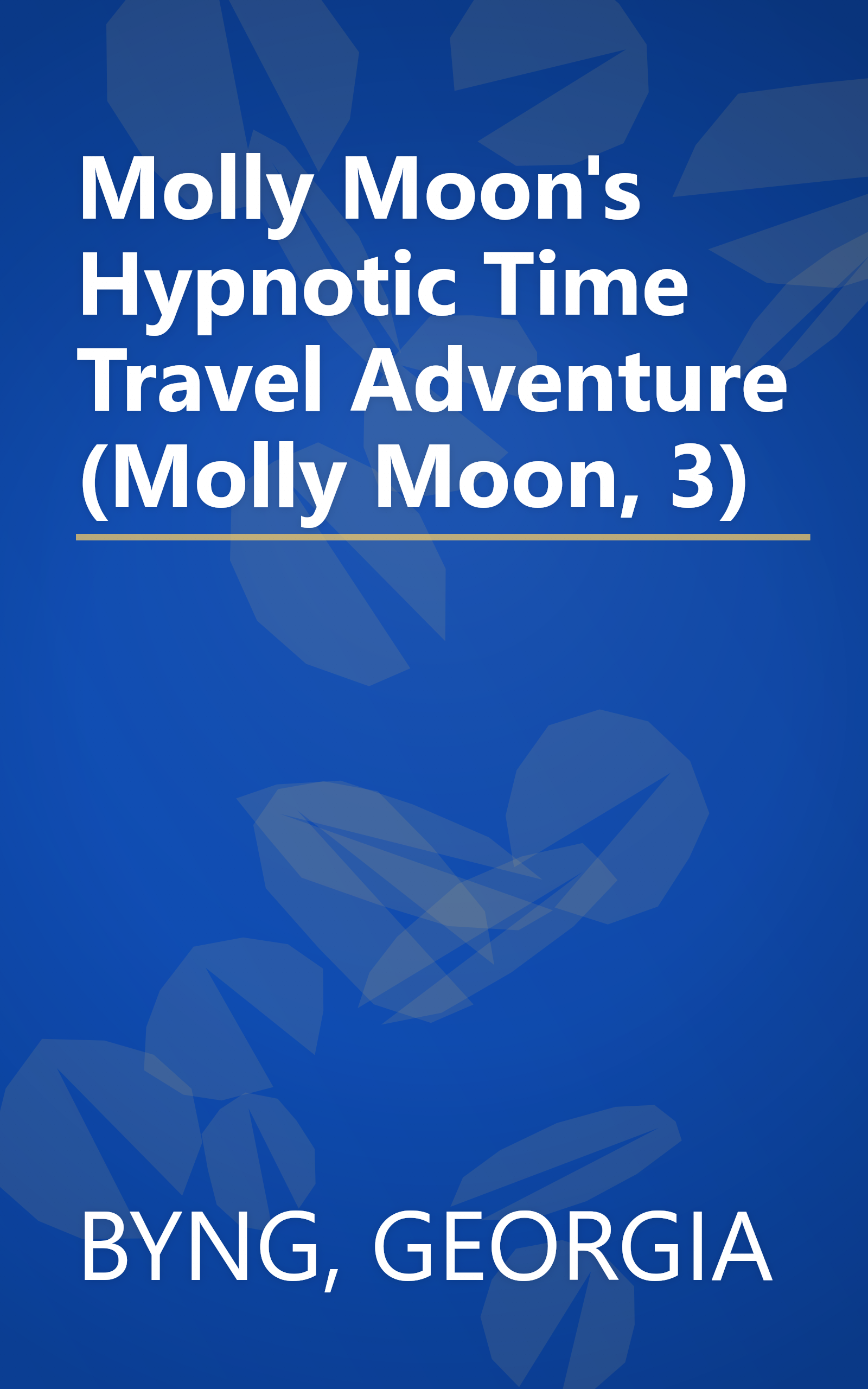 Molly Moon's Hypnotic Time Travel Adventure (Molly Moon, 3) book cover