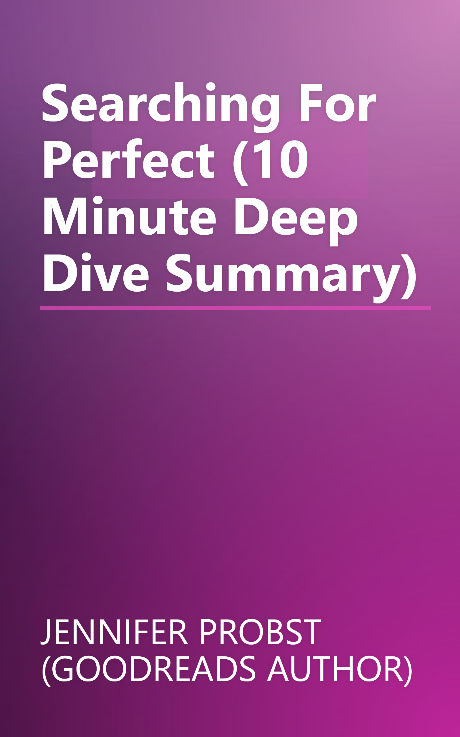 Searching For Perfect (10 Minute   Deep Dive Summary) book cover