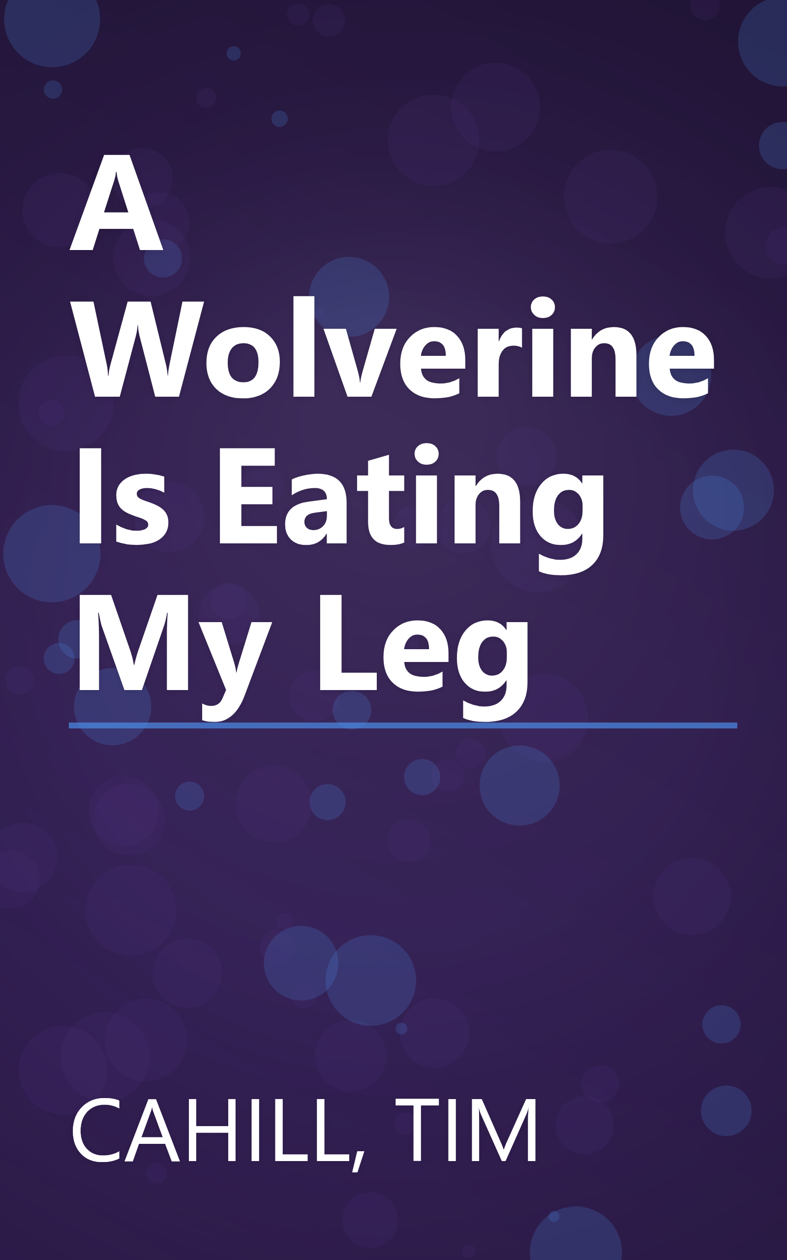 A Wolverine Is Eating My Leg book cover