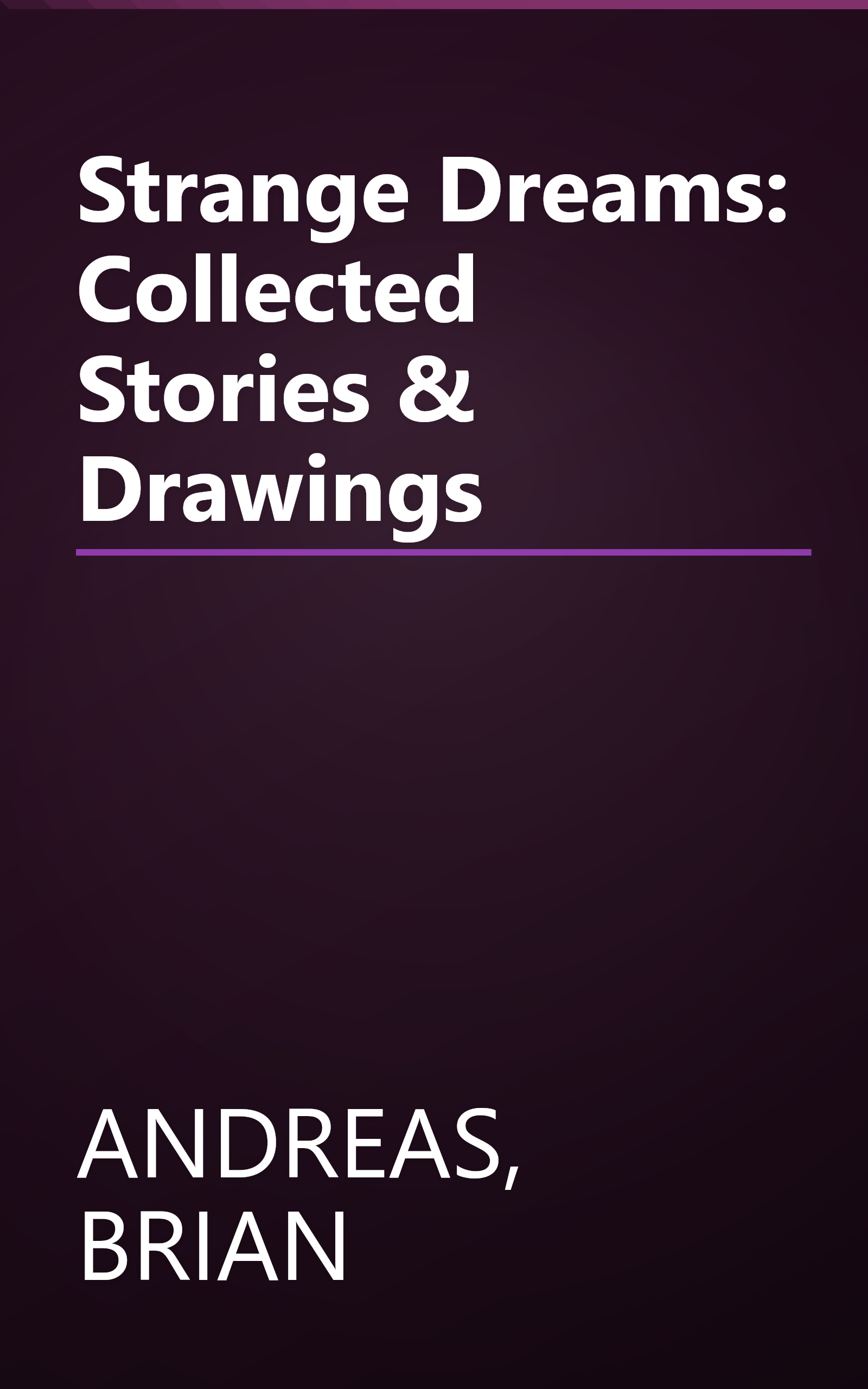Strange Dreams: Collected Stories & Drawings book cover