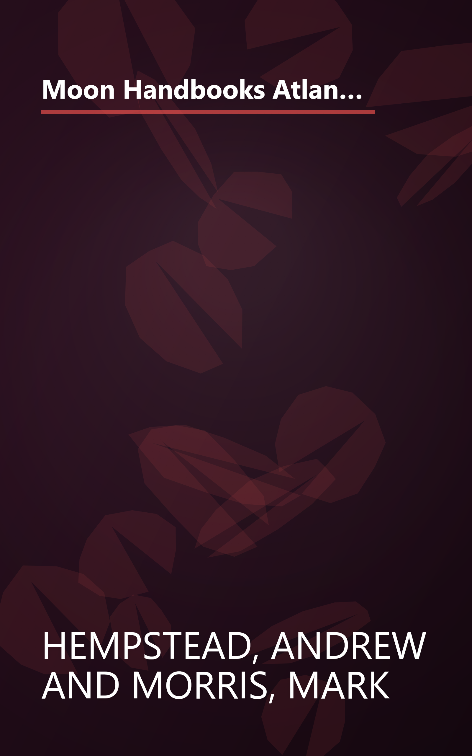 Moon Handbooks Atlantic Canada: New Brunswick, Prince Edward Island, Nova Scotia, Newfoundland, and Labrador book cover