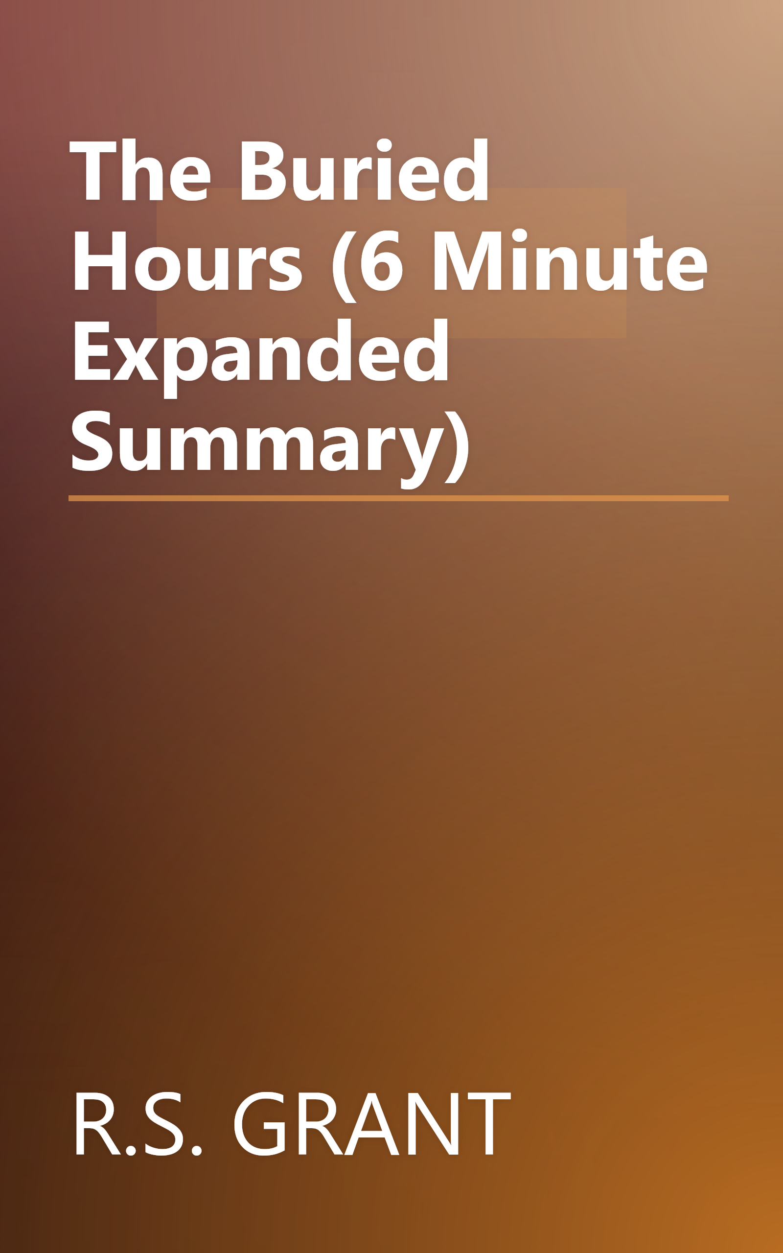 The Buried Hours (6 Minute   Expanded Summary) book cover