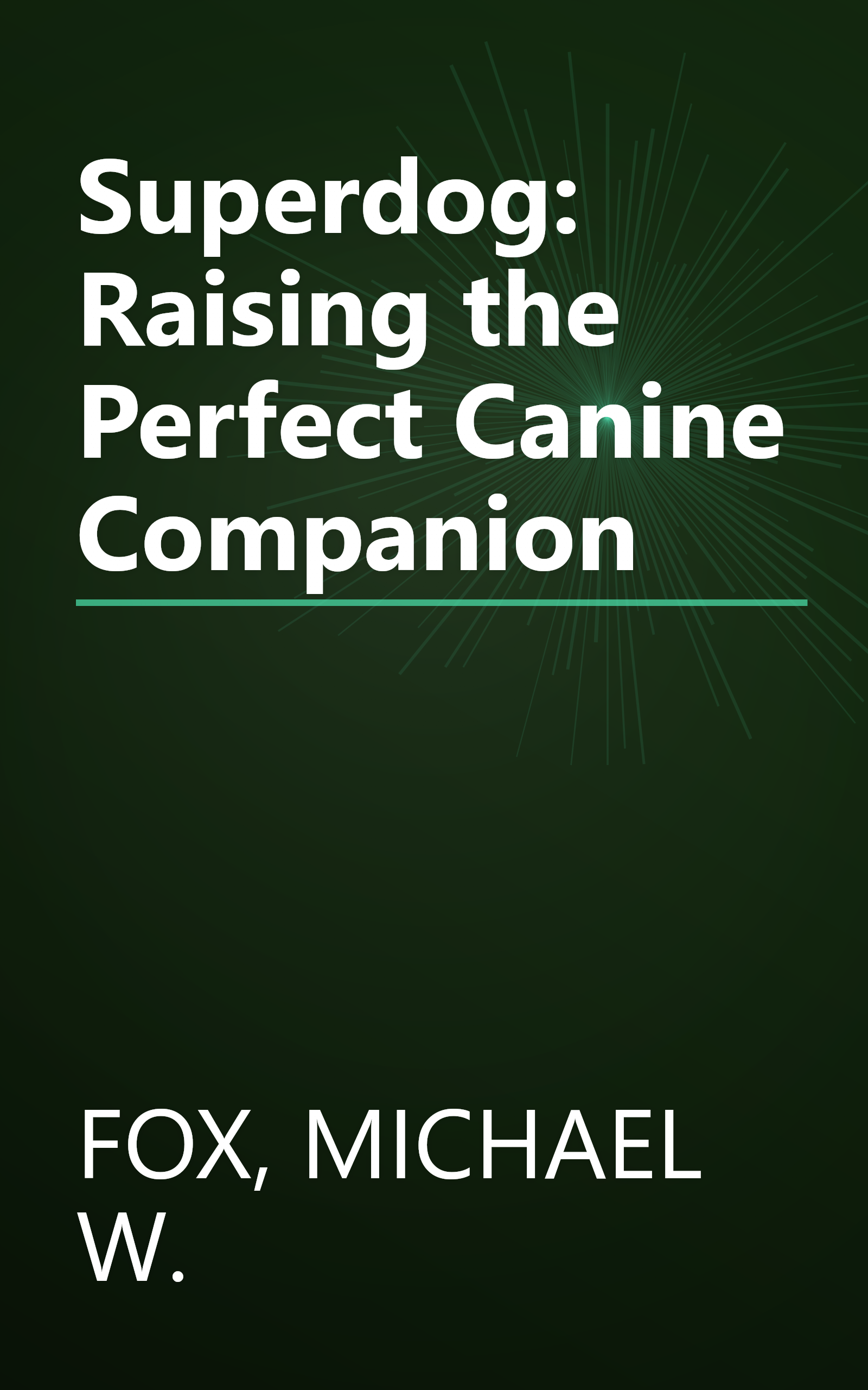 Superdog: Raising the Perfect Canine Companion book cover