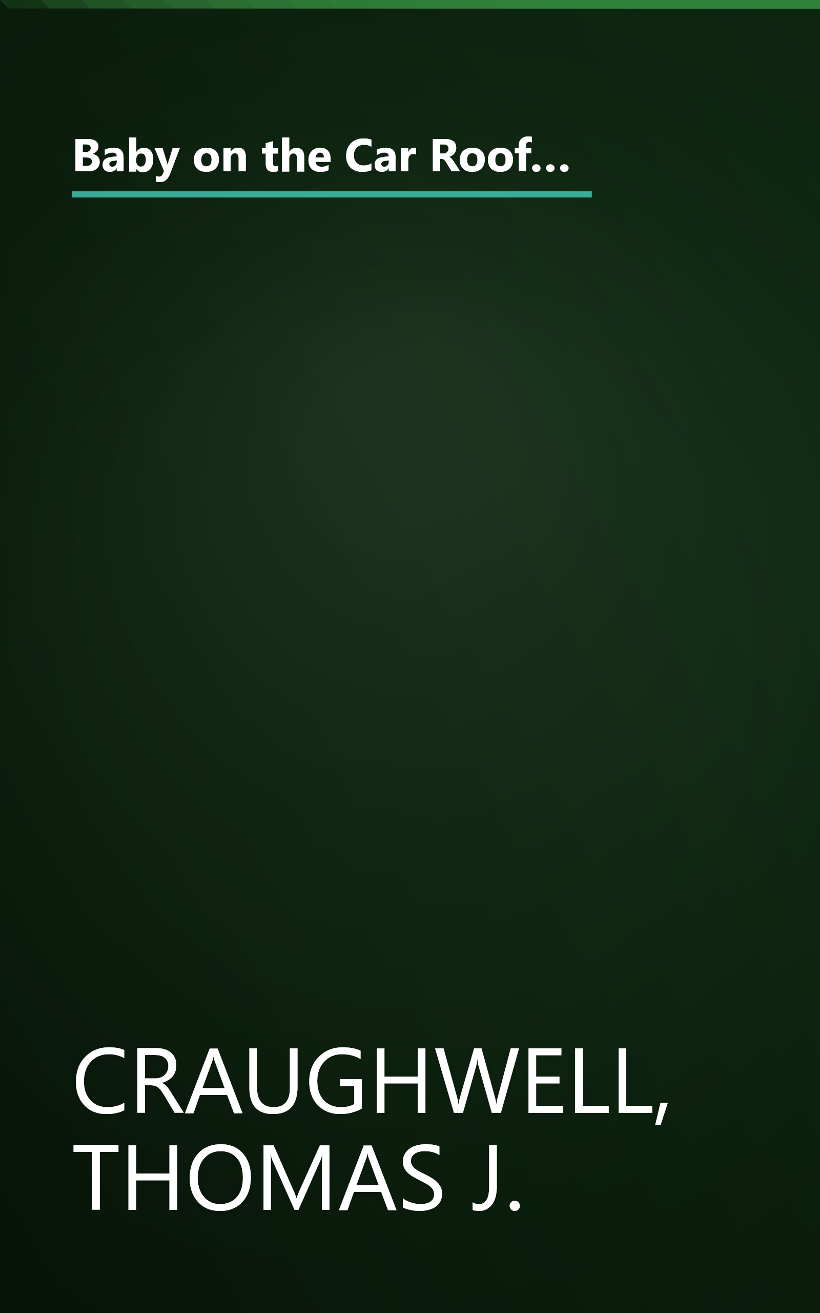 Baby on the Car Roof and 222 Other Urban Legends: Absolutely True Stories That Happened to a Friend of a Friend of a Friend book cover