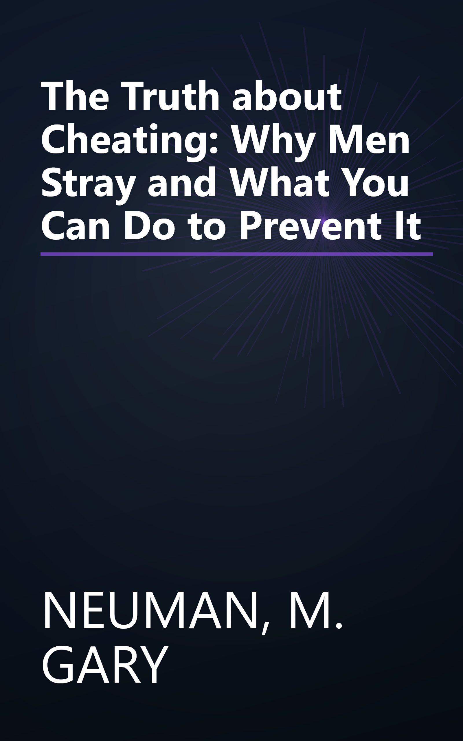 The Truth about Cheating: Why Men Stray and What You Can Do to Prevent It book cover