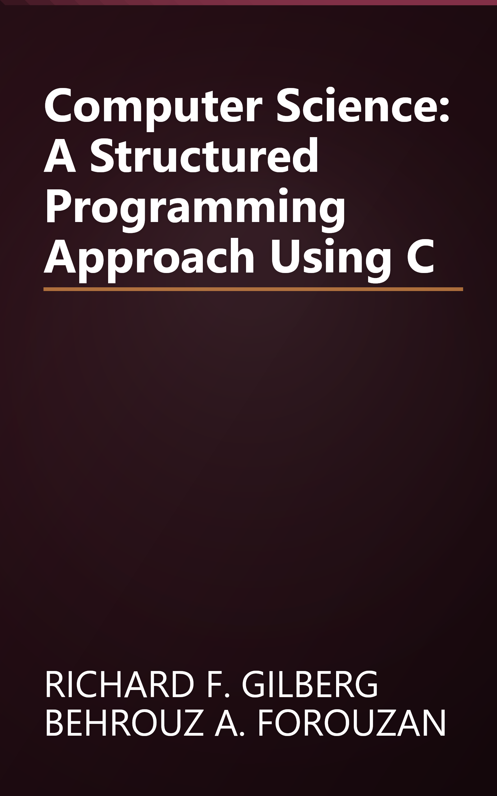 Computer Science: A Structured Programming Approach Using C book cover