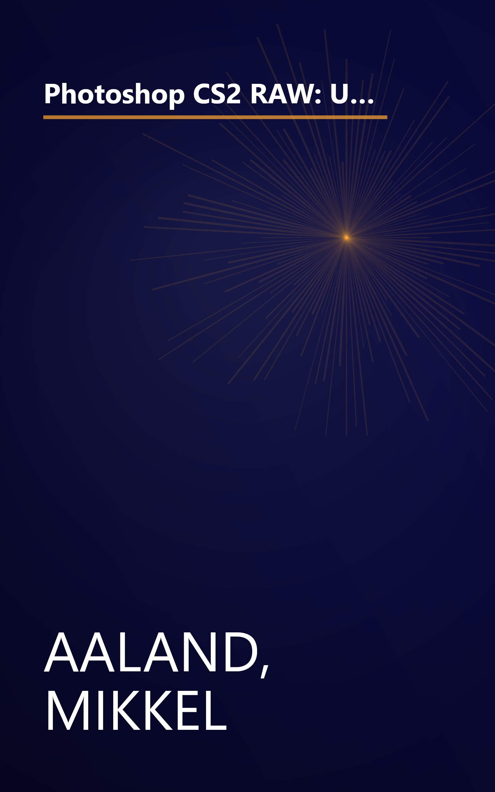 Photoshop CS2 RAW: Using Adobe Camera Raw, Bridge, and Photoshop to Get the Most out of Your Digital Camera book cover