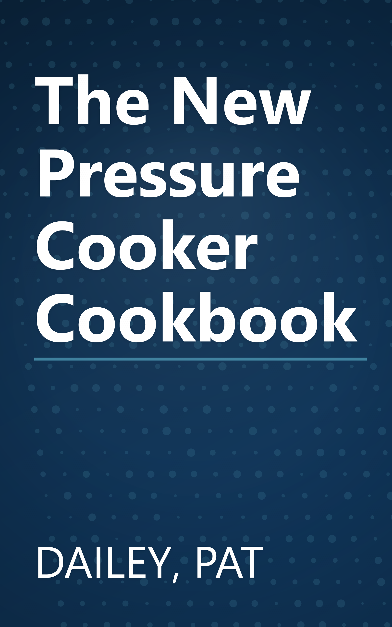The New Pressure Cooker Cookbook book cover
