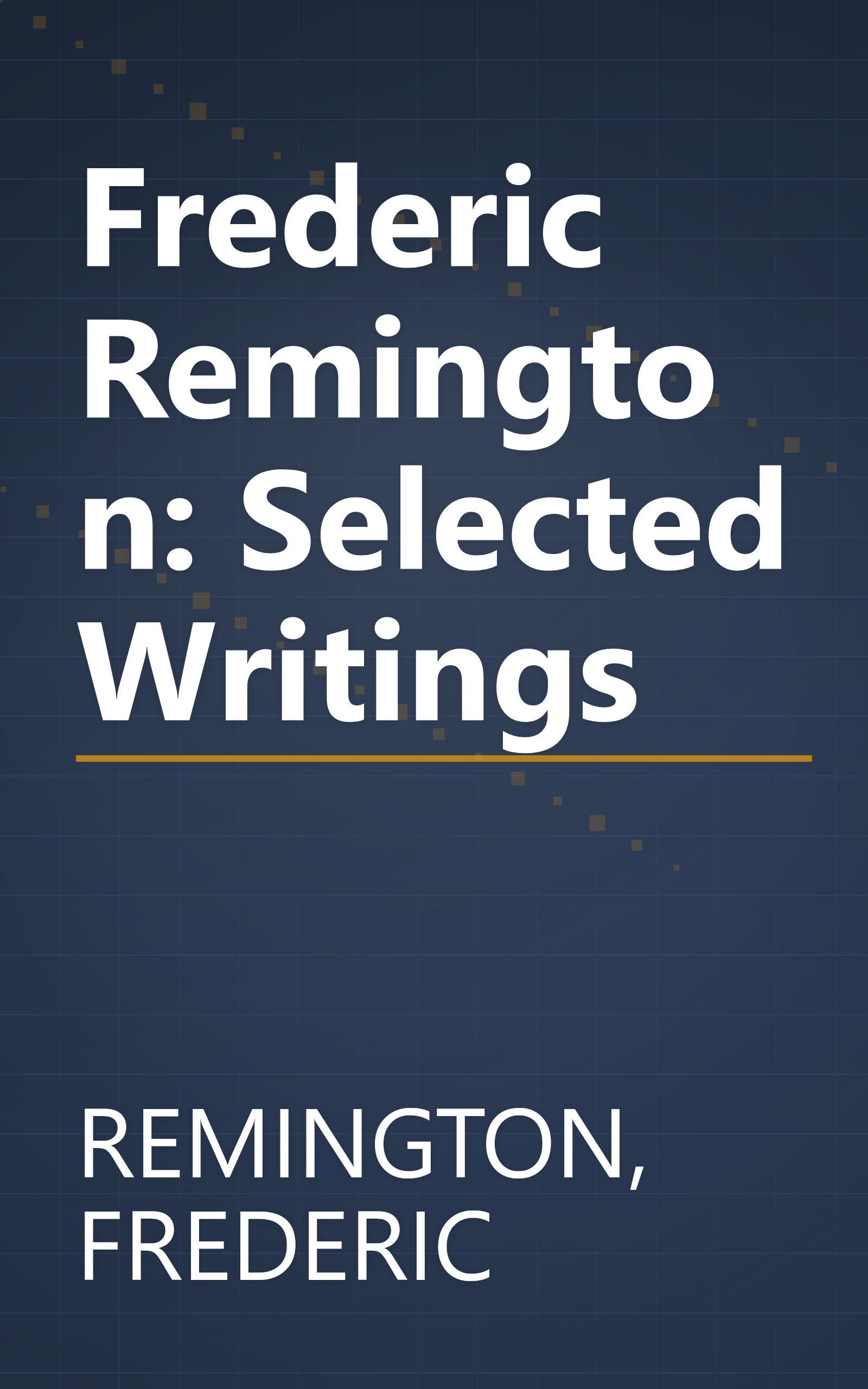 Frederic Remington: Selected Writings book cover