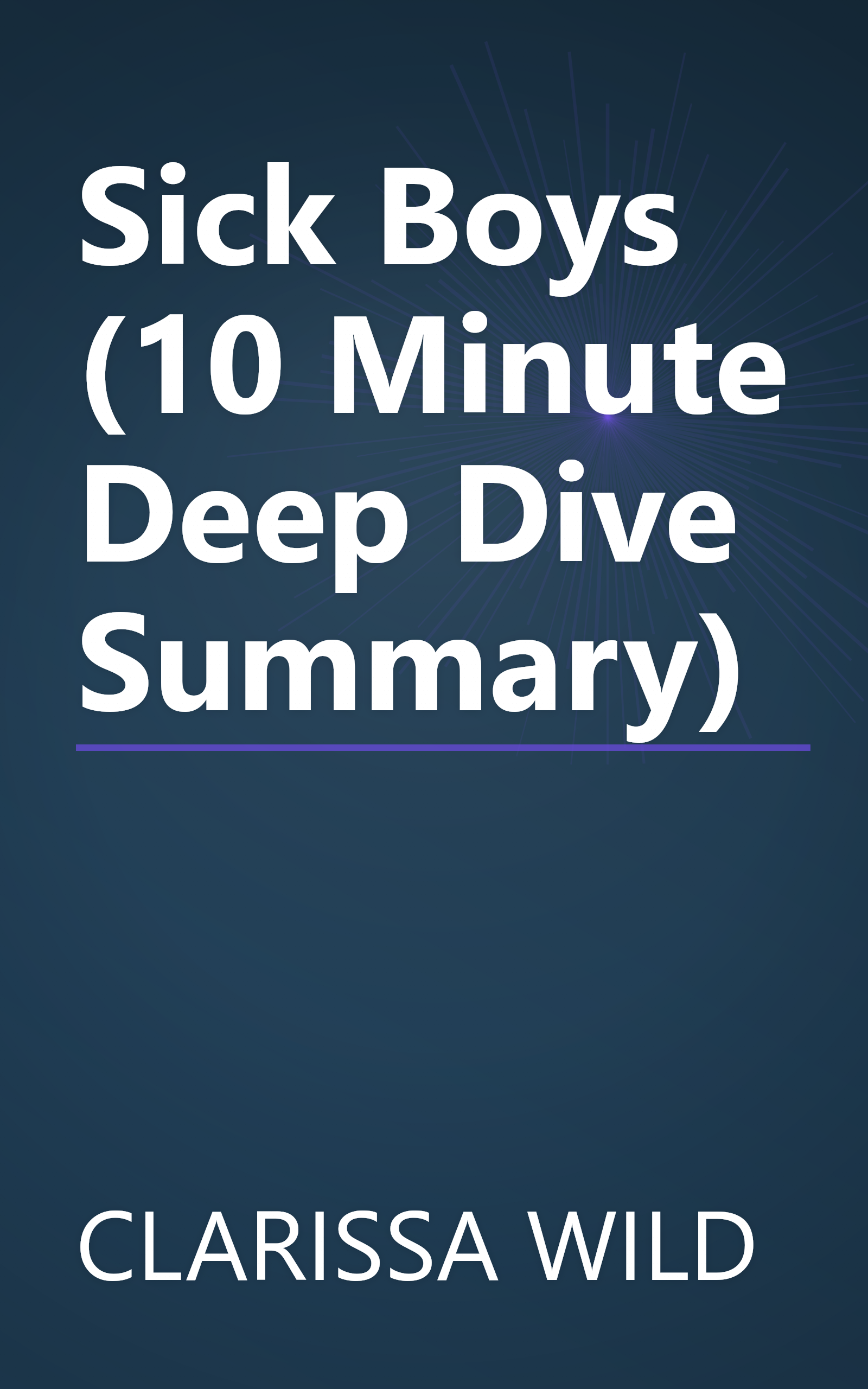 Sick Boys (10 Minute   Deep Dive Summary) book cover