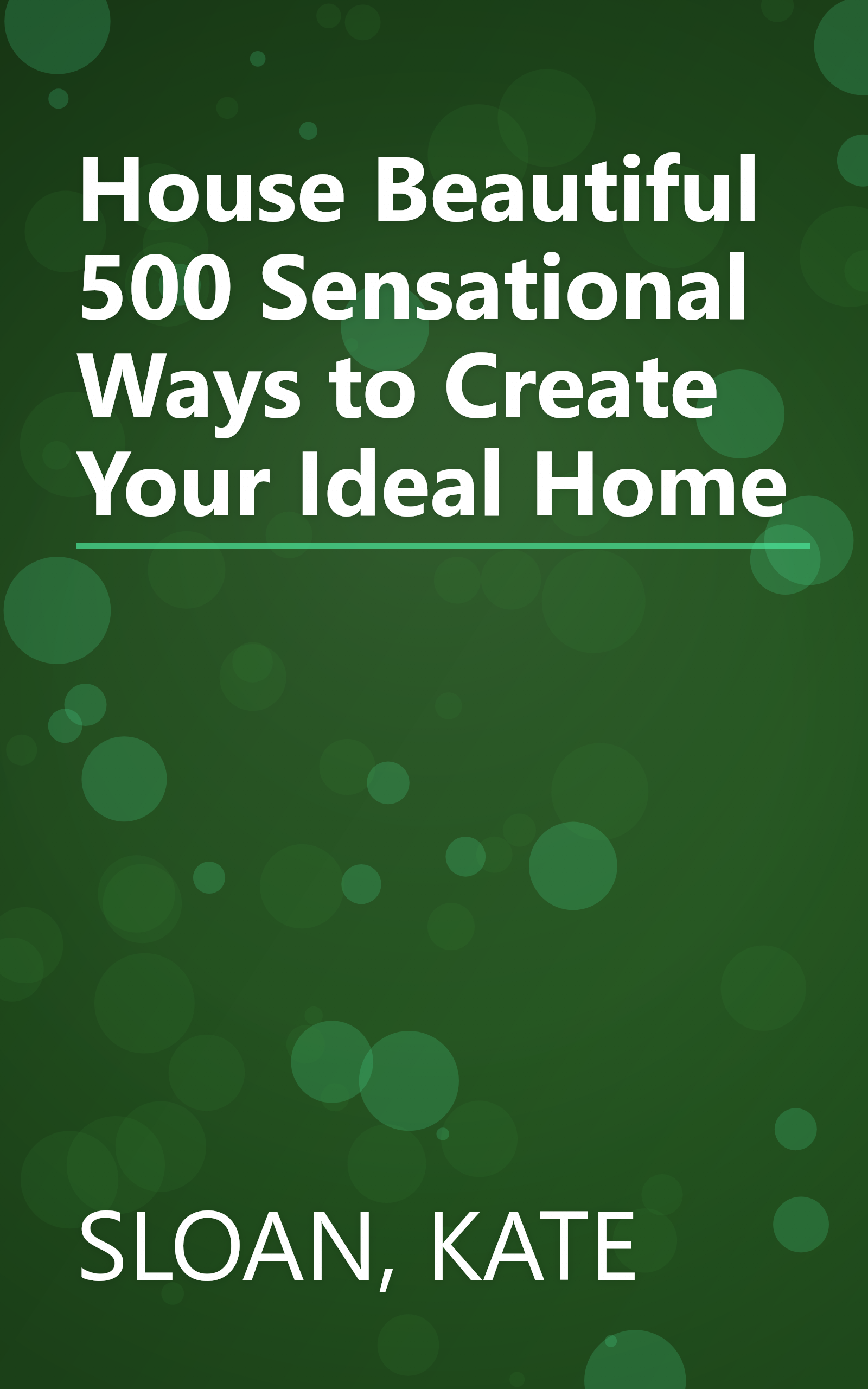 House Beautiful 500 Sensational Ways to Create Your Ideal Home book cover