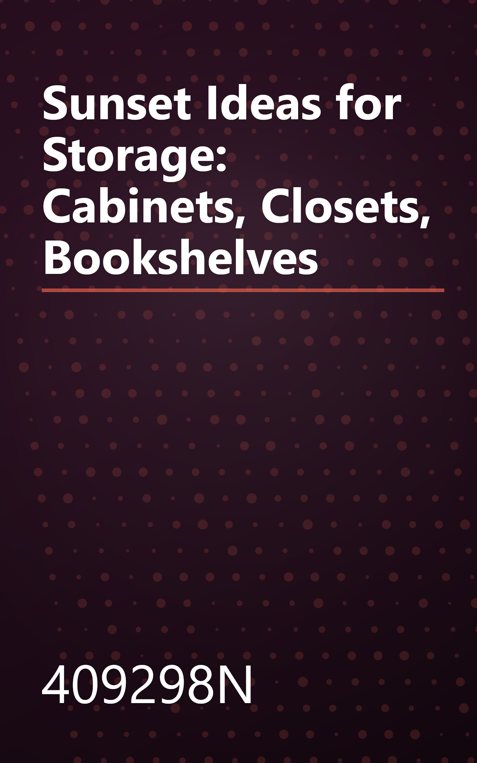 Sunset Ideas for Storage: Cabinets, Closets, Bookshelves book cover