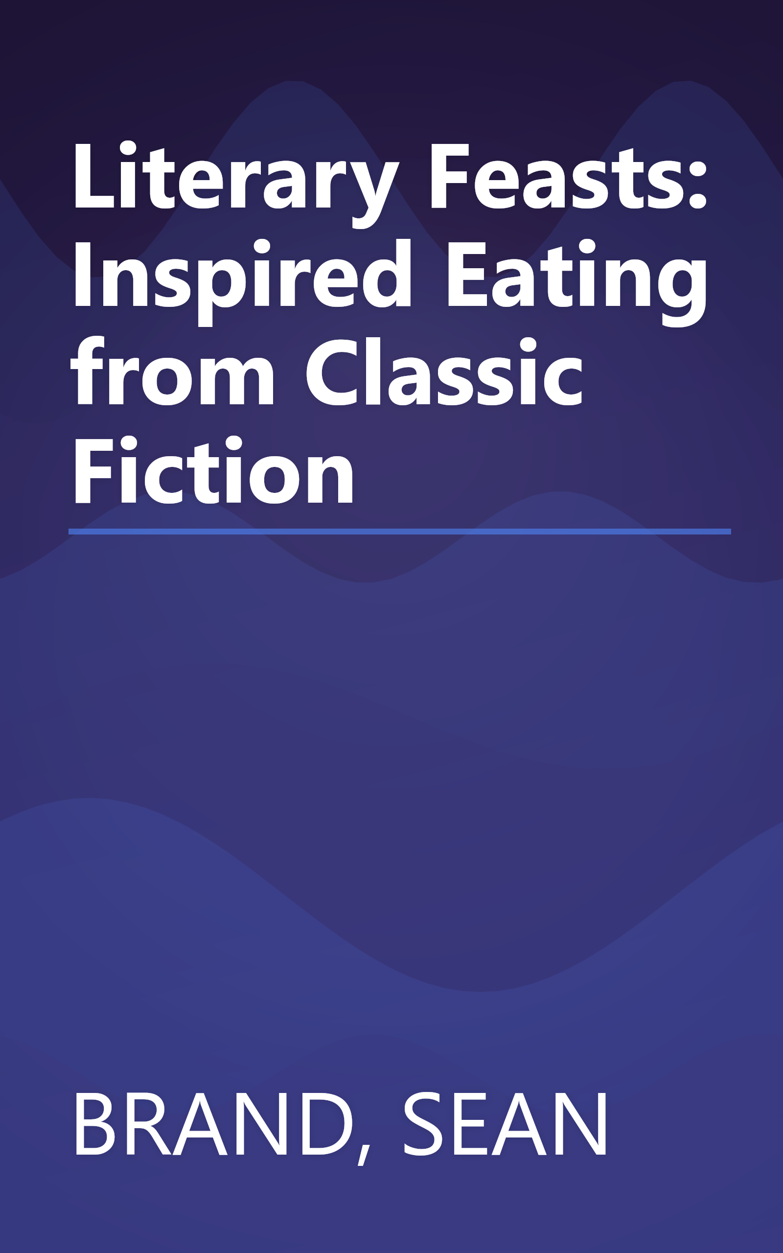 Literary Feasts: Inspired Eating from Classic Fiction book cover