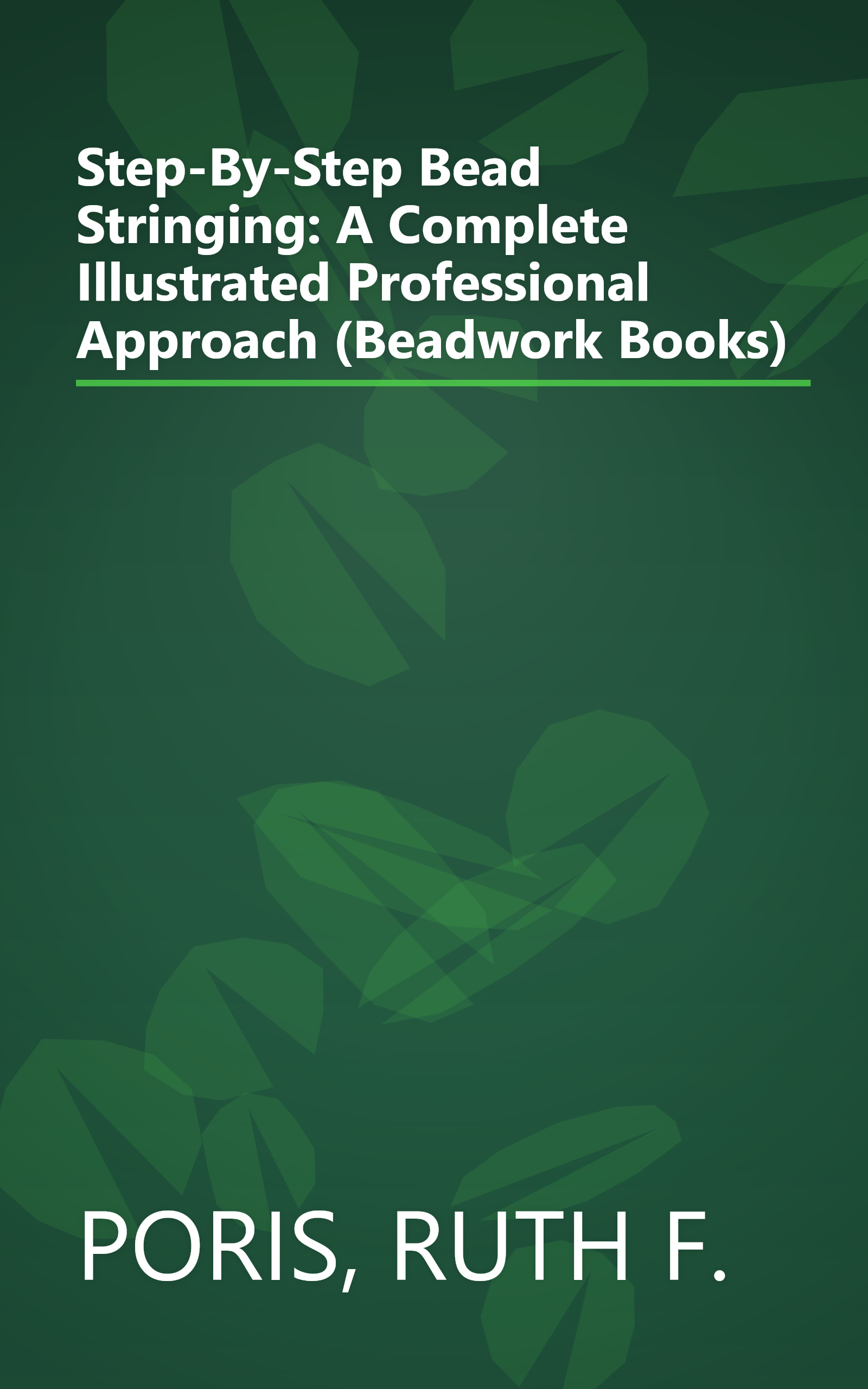 Step-By-Step Bead Stringing: A Complete Illustrated Professional Approach (Beadwork Books) book cover