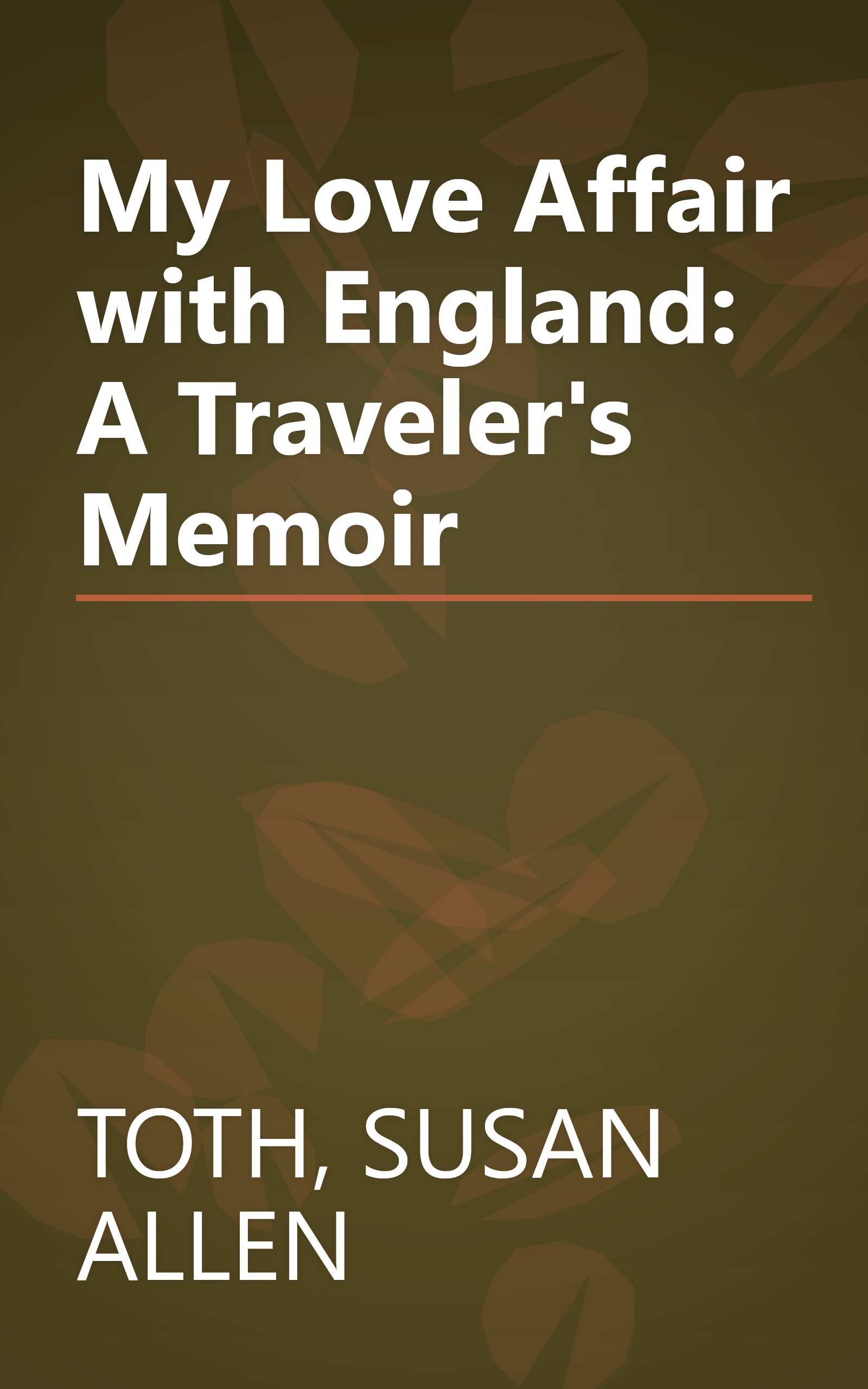 My Love Affair with England: A Traveler's Memoir book cover