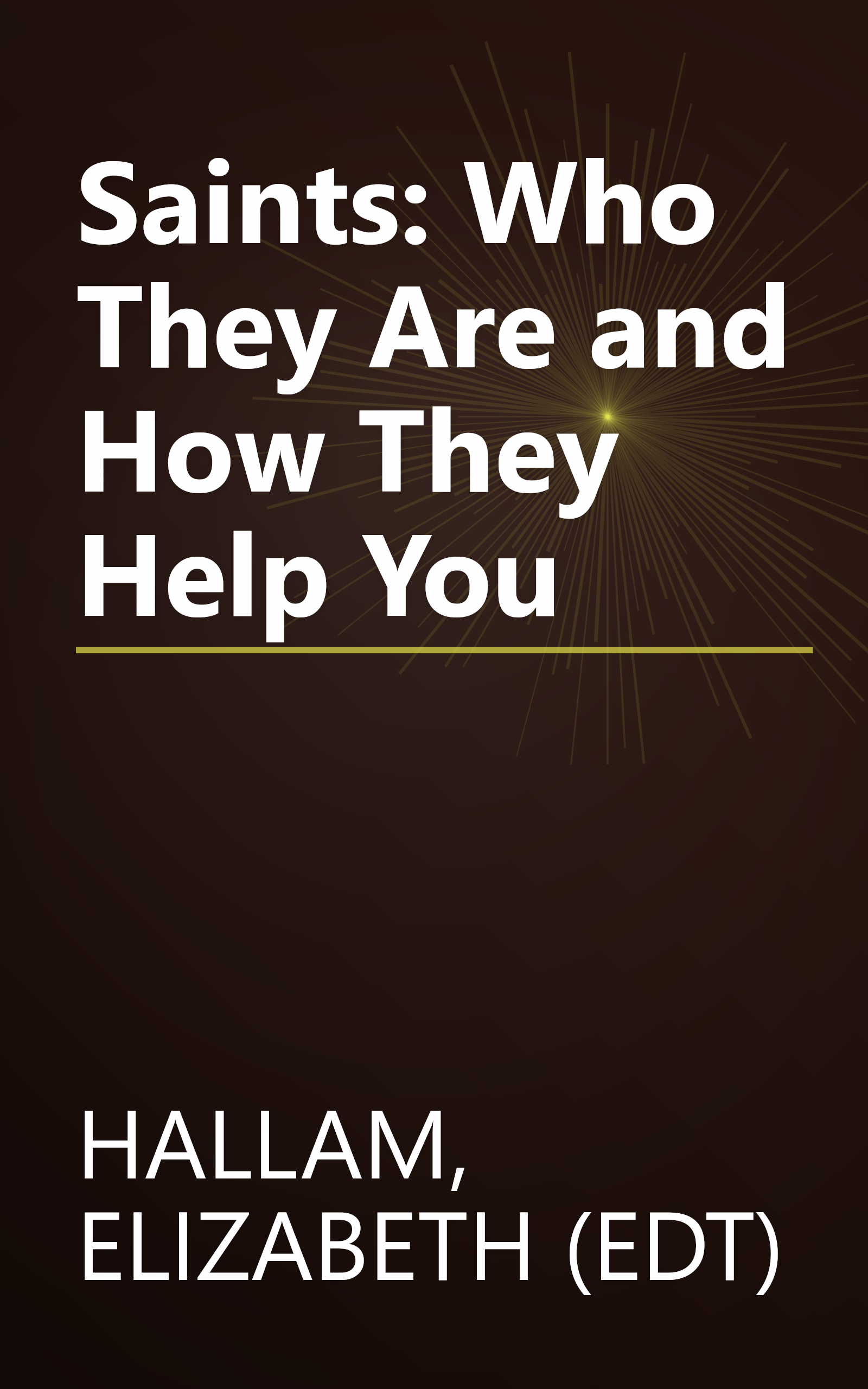 Saints: Who They Are and How They Help You book cover