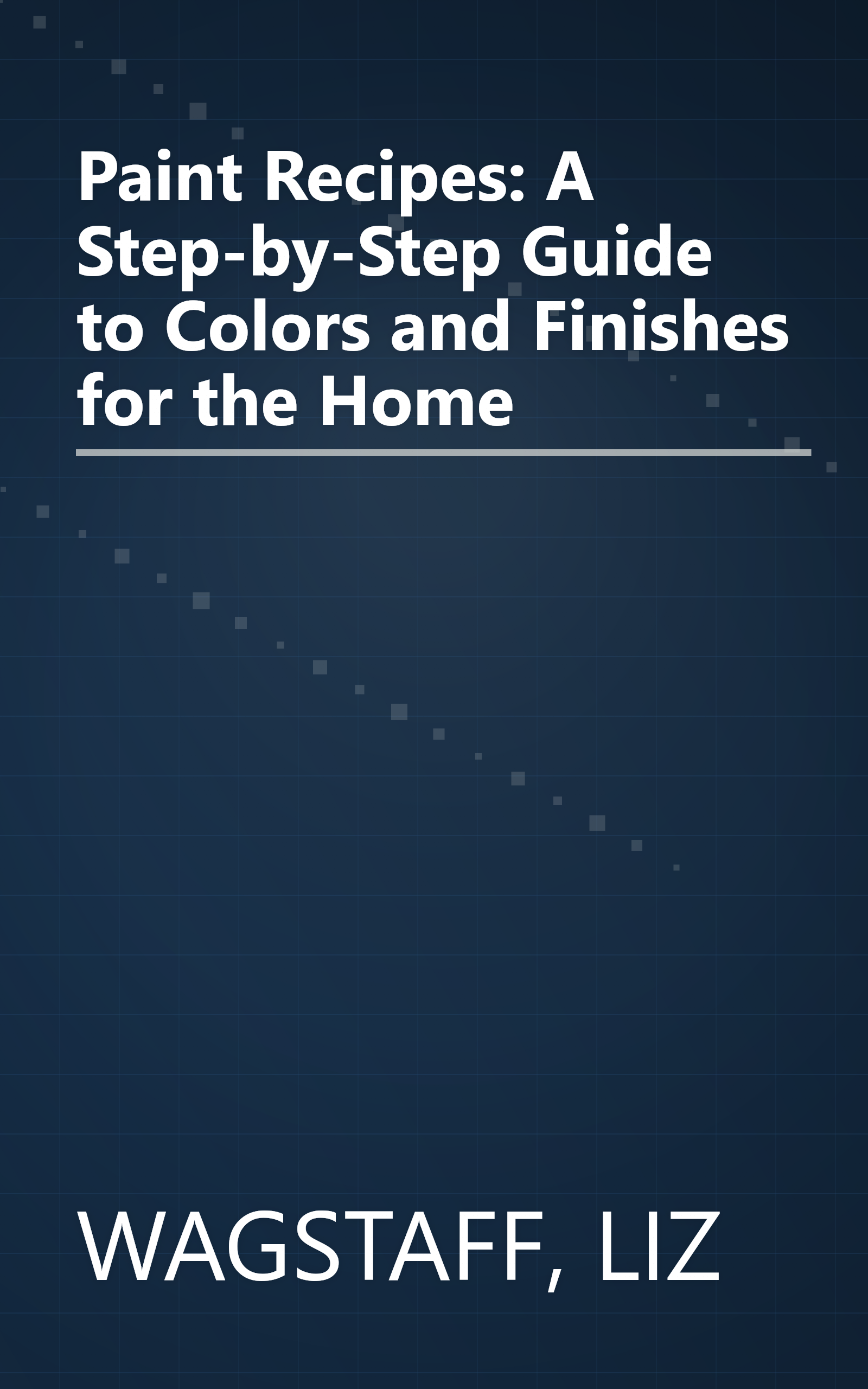 Paint Recipes: A Step-by-Step Guide to Colors and Finishes for the Home book cover
