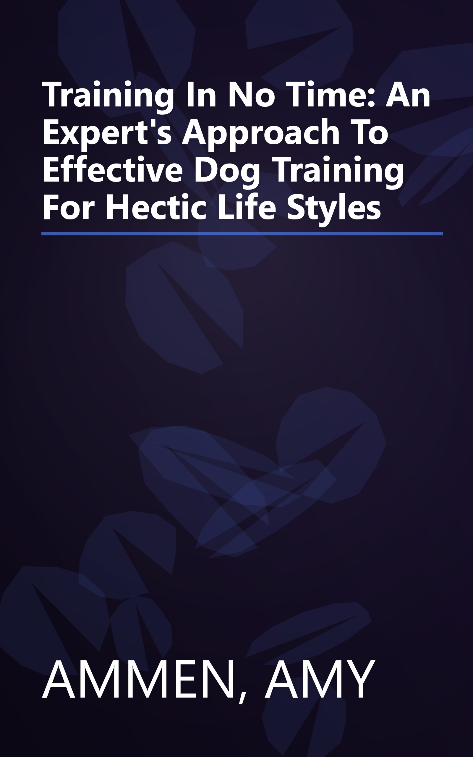 Training In No Time: An Expert's Approach To Effective Dog Training For Hectic Life Styles book cover