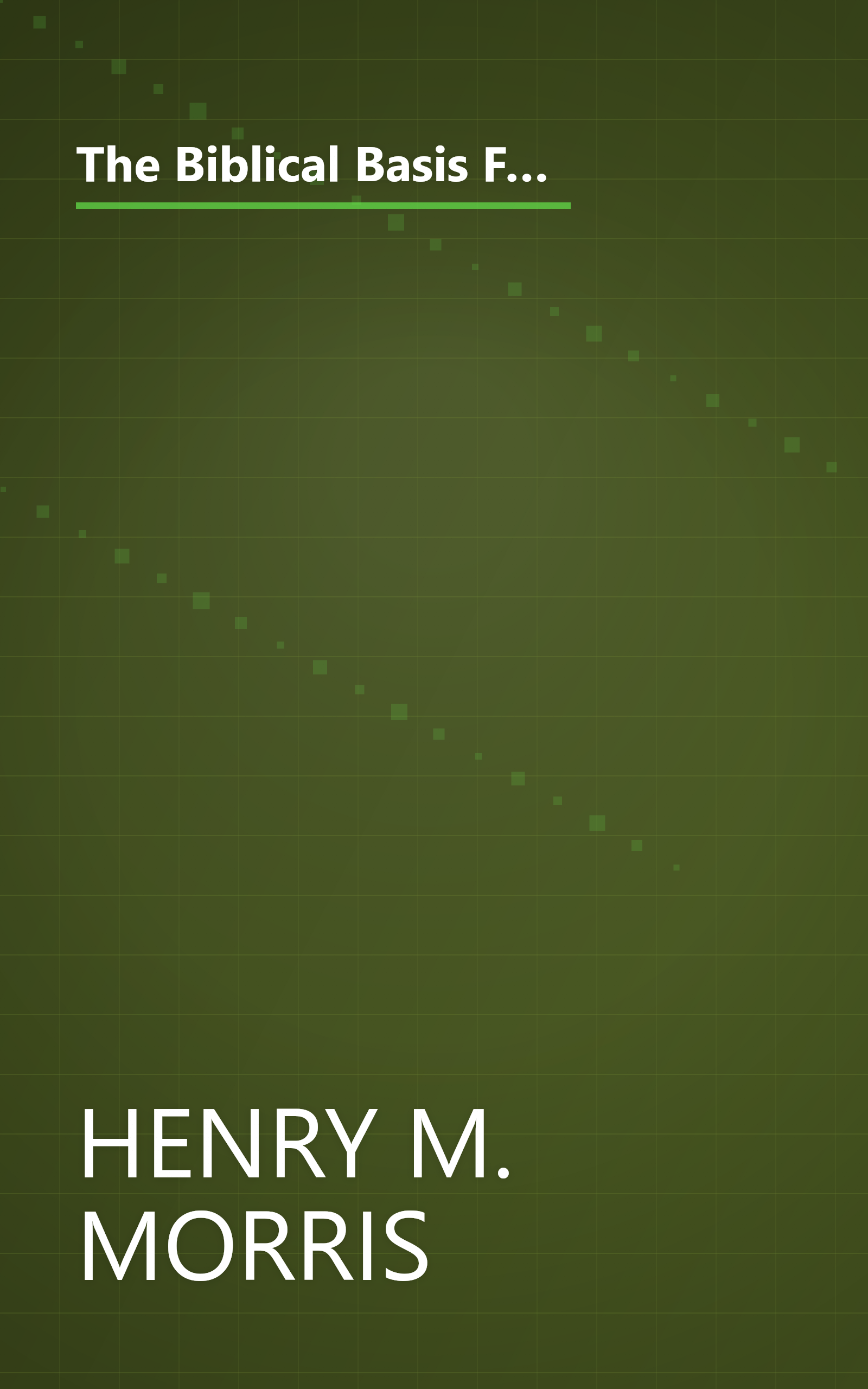 The Biblical Basis For Modern Science  The Revised And Updated Classic   Revised  Expanded  (6 Minute   Expanded Summary) book cover