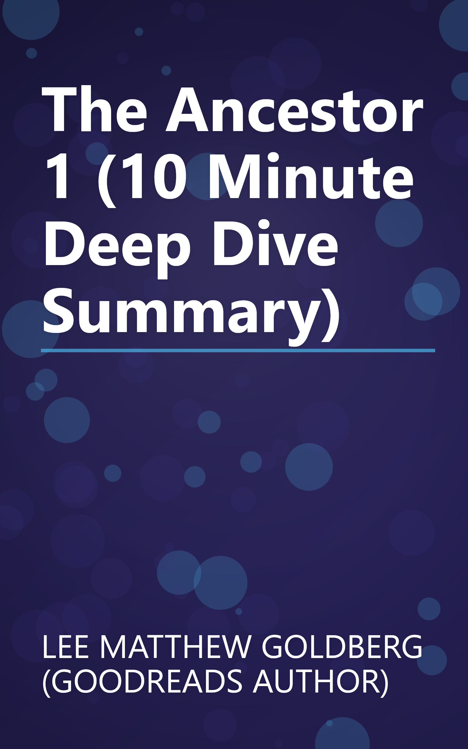 The Ancestor 1 (10 Minute   Deep Dive Summary) book cover
