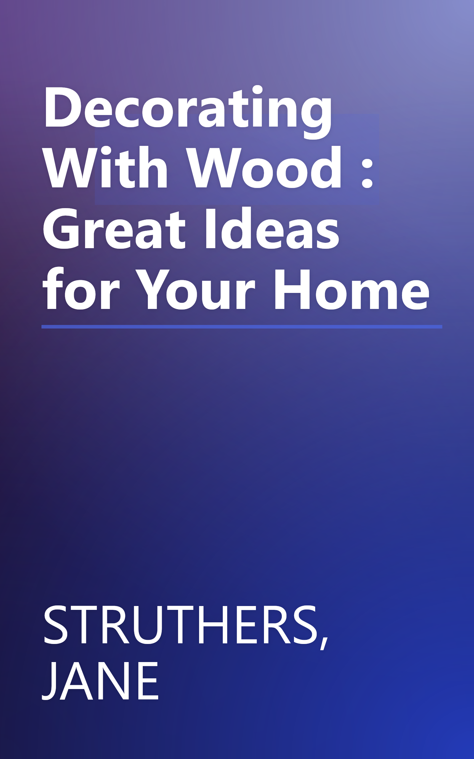 Decorating With Wood : Great Ideas for Your Home book cover