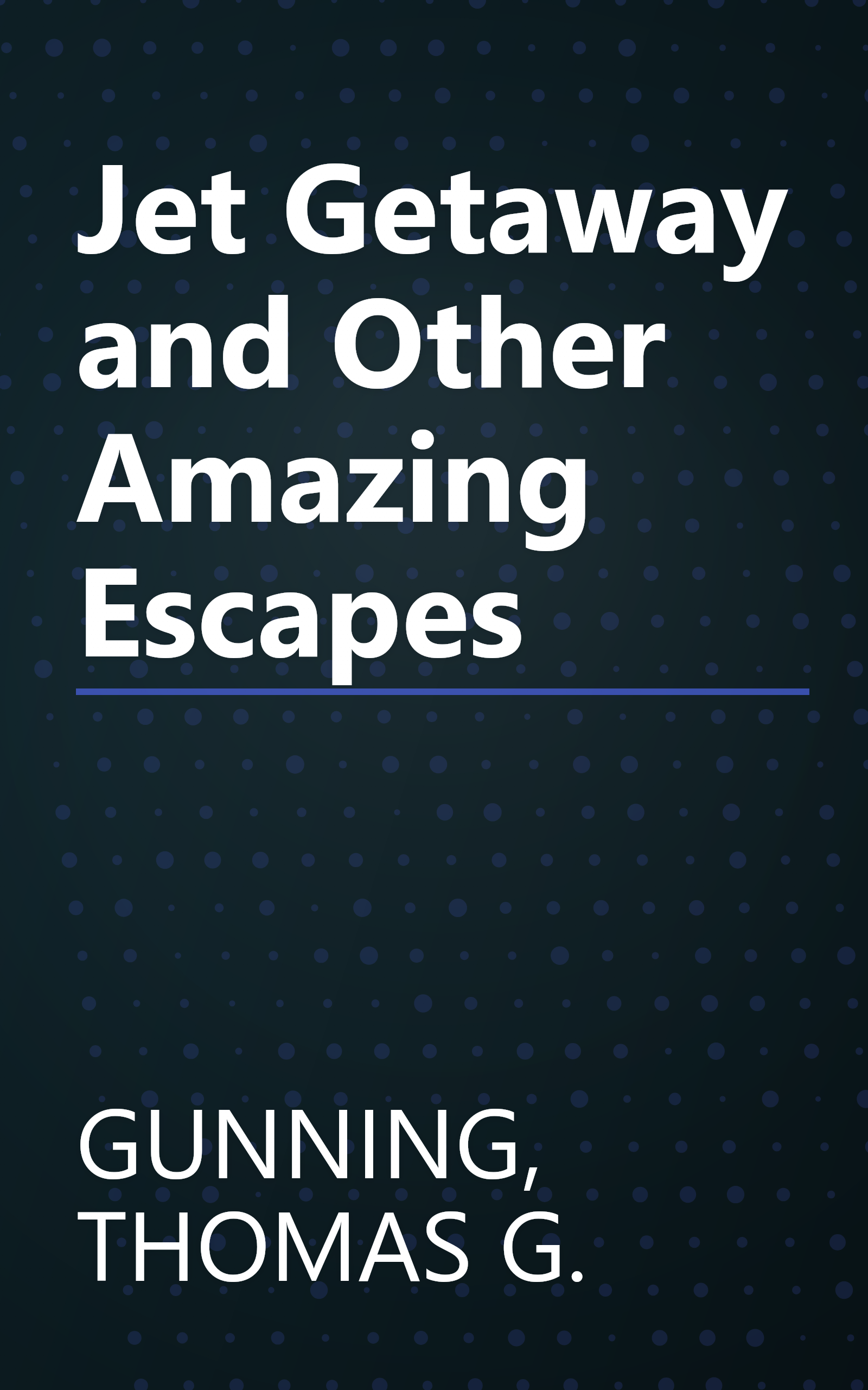 Jet Getaway and Other Amazing Escapes book cover