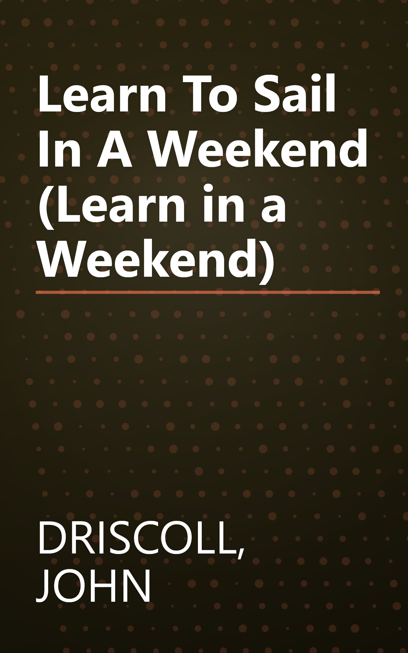 Learn To Sail In A Weekend (Learn in a Weekend) book cover