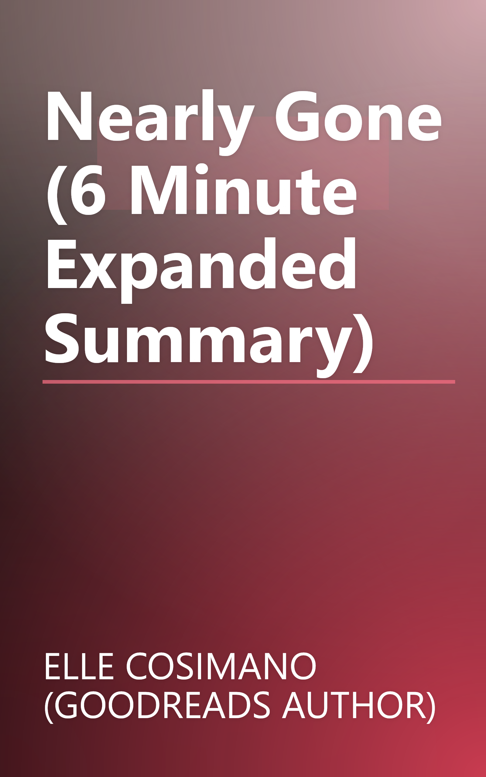Nearly Gone (6 Minute   Expanded Summary) book cover