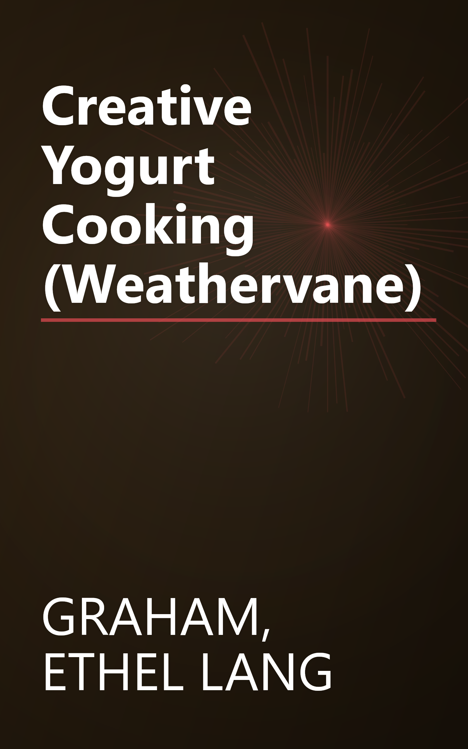 Creative Yogurt Cooking (Weathervane) book cover