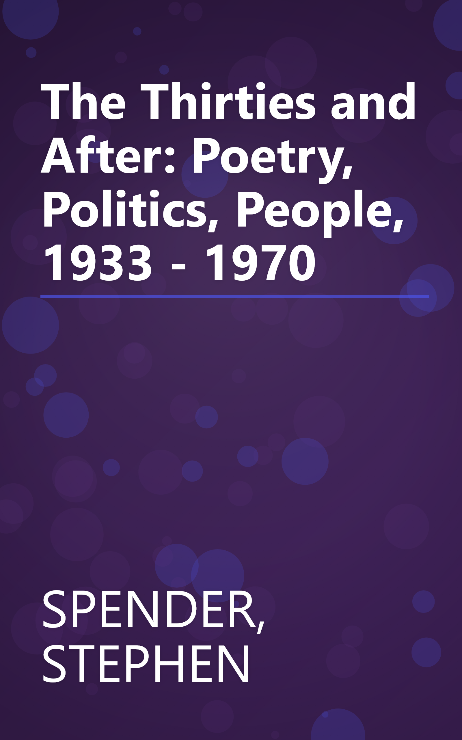 The Thirties and After: Poetry, Politics, People, 1933 - 1970 book cover