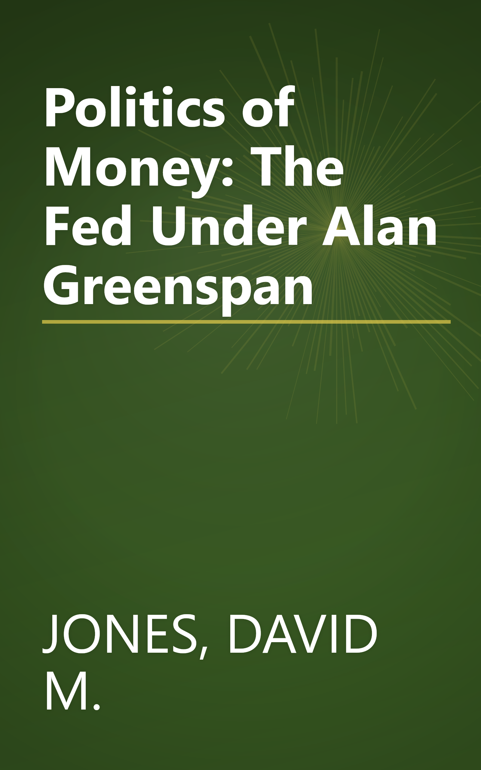 Politics of Money: The Fed Under Alan Greenspan book cover