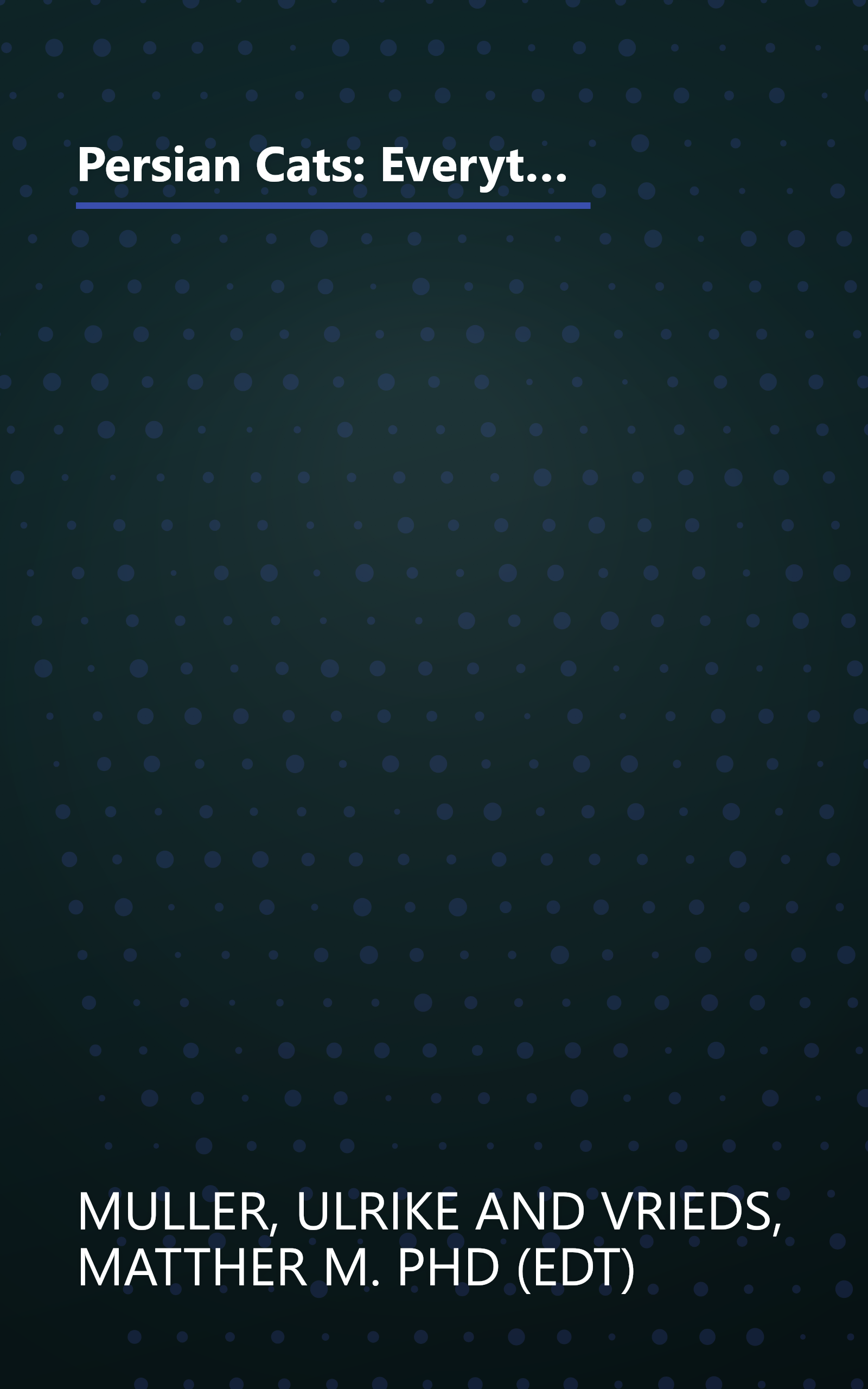 Persian Cats: Everything About Purchase, Care, Nutrition, Disease, and Behavior (Special Chapter : Understanding Persian Cats) book cover