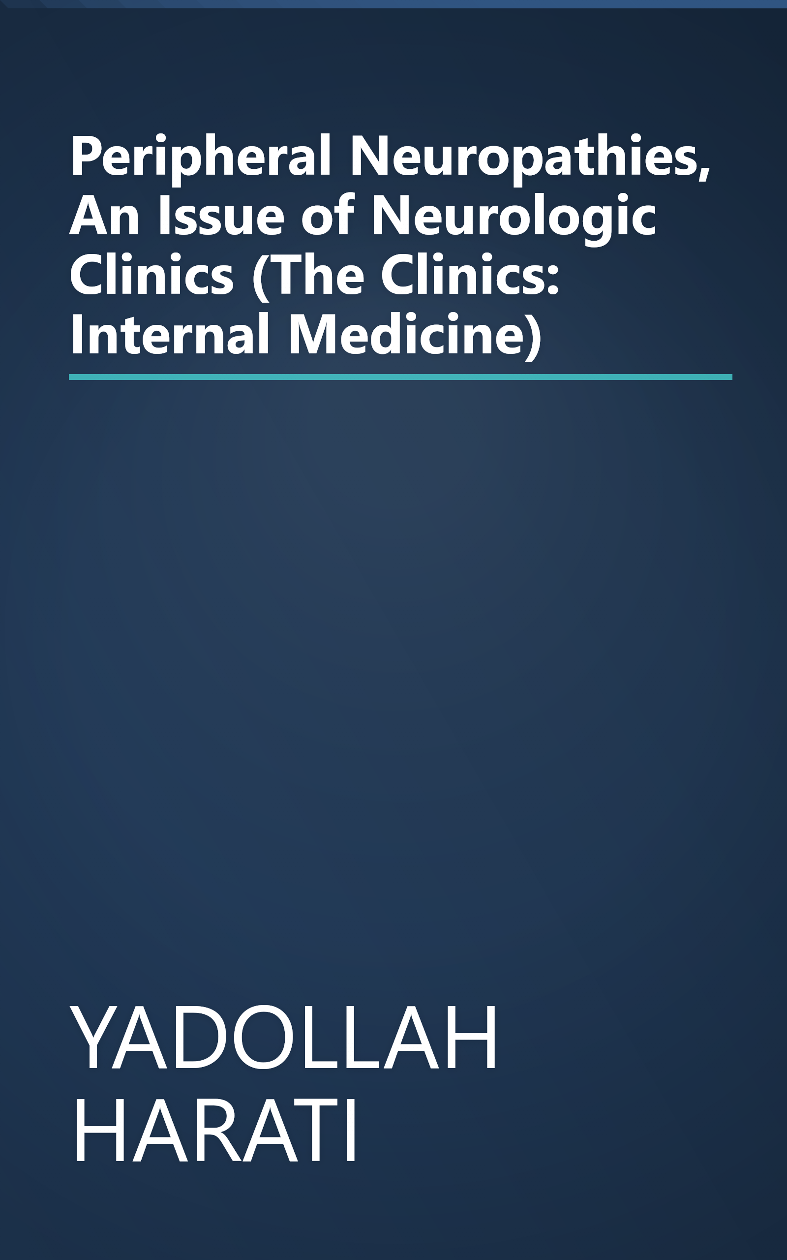 Peripheral Neuropathies, An Issue of Neurologic Clinics (The Clinics: Internal Medicine) book cover
