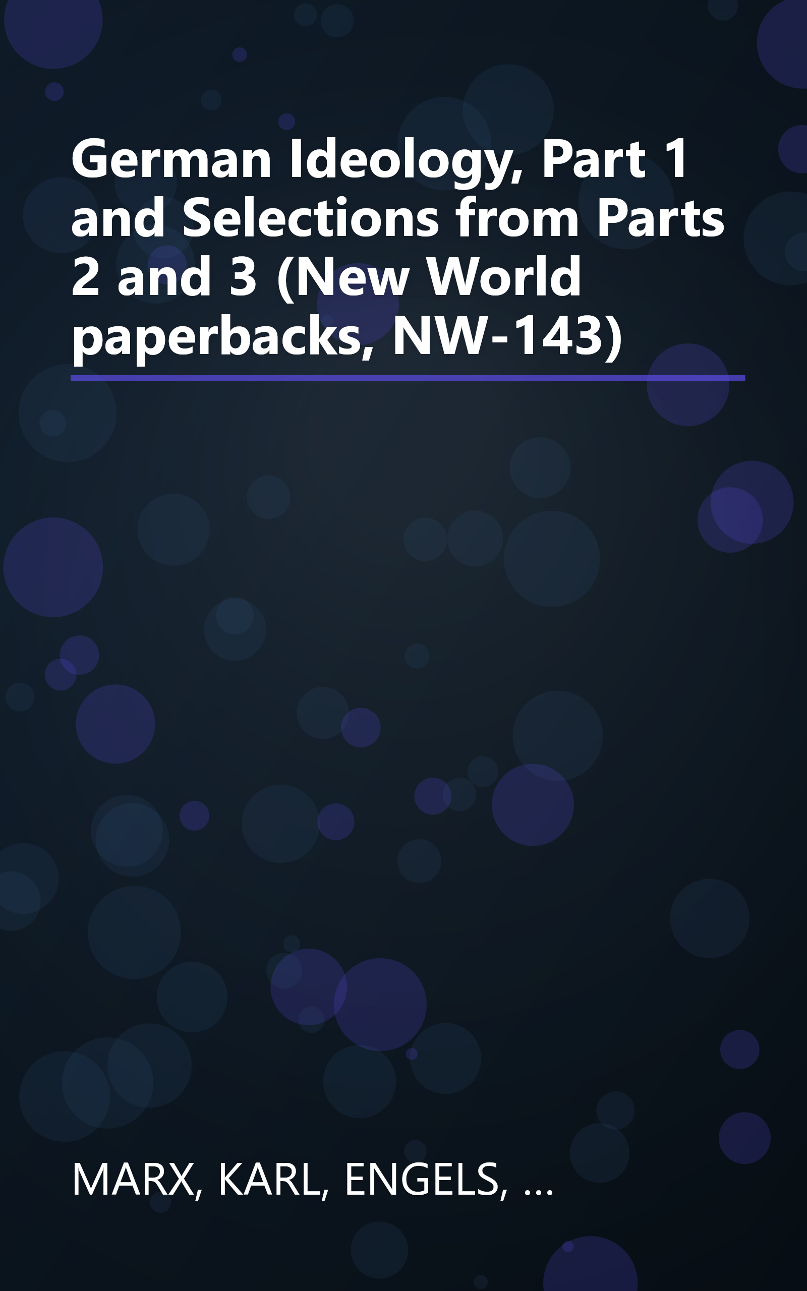 German Ideology, Part 1 and Selections from Parts 2 and 3 (New World paperbacks, NW-143) book cover