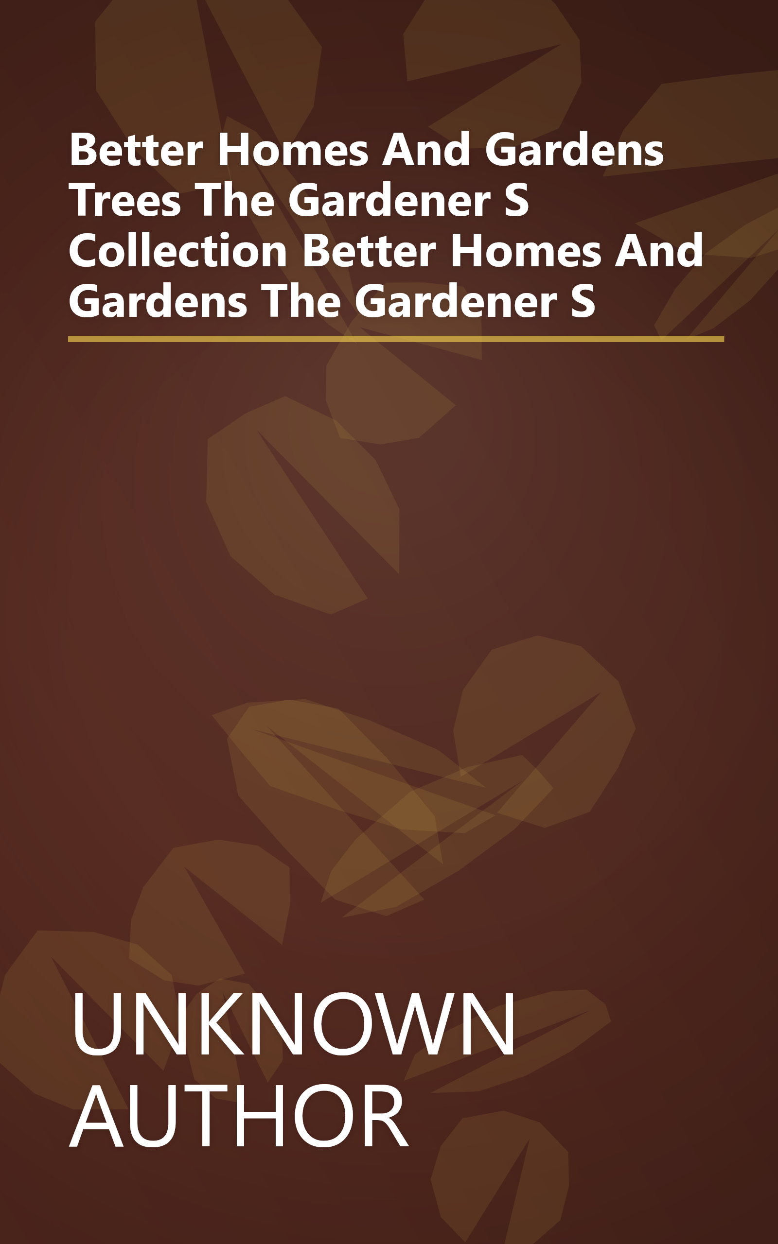 Better Homes And Gardens  Trees   The Gardener S Collection  Better Homes And Gardens The Gardener S book cover