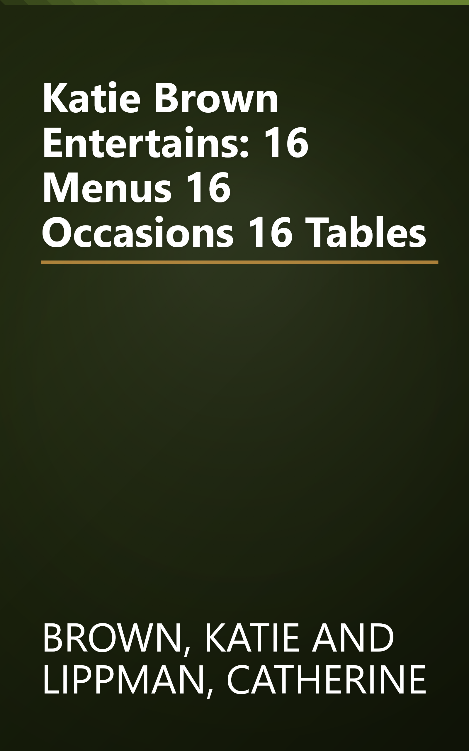 Katie Brown Entertains: 16 Menus 16 Occasions 16 Tables book cover