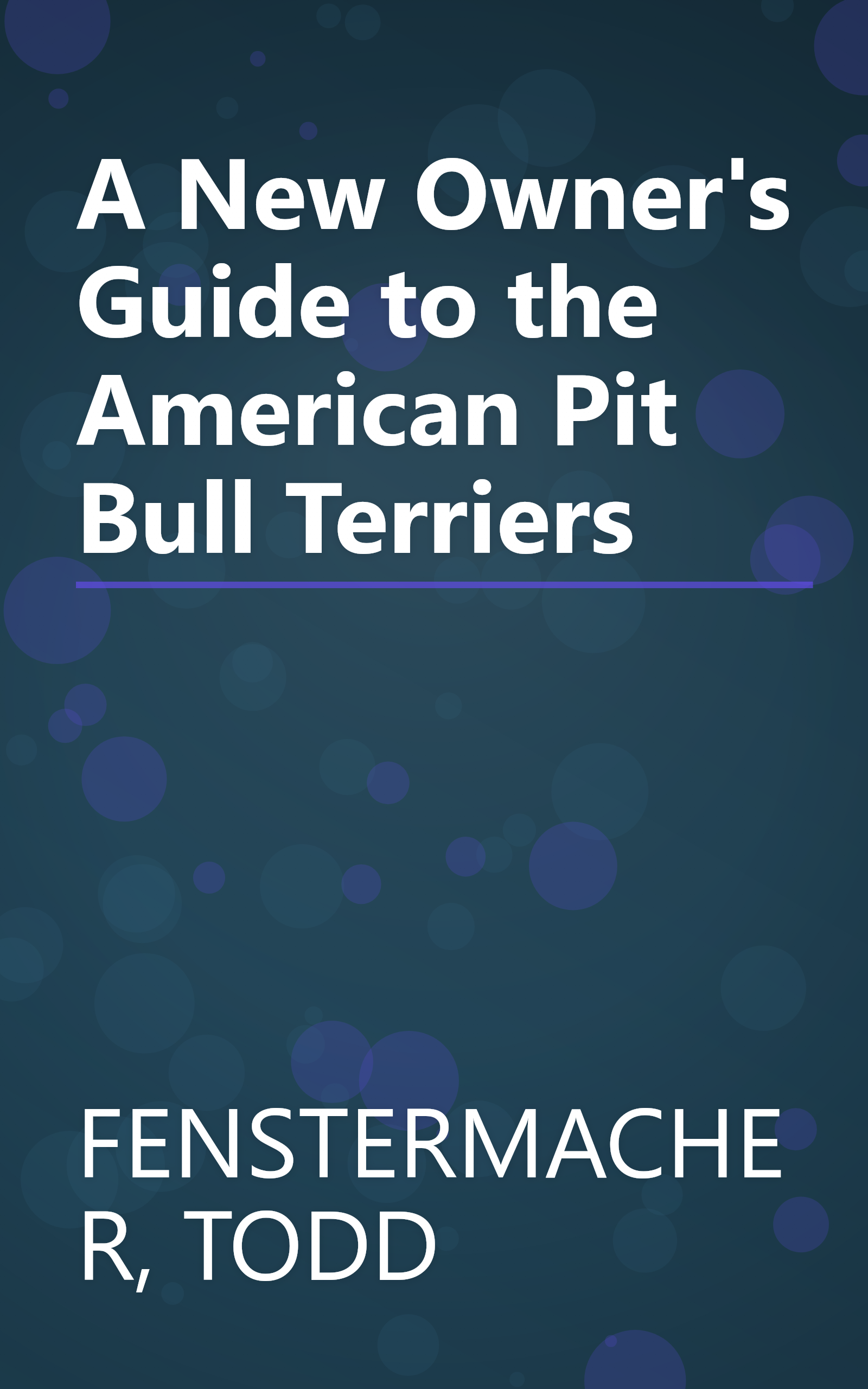 A New Owner's Guide to the American Pit Bull Terriers book cover