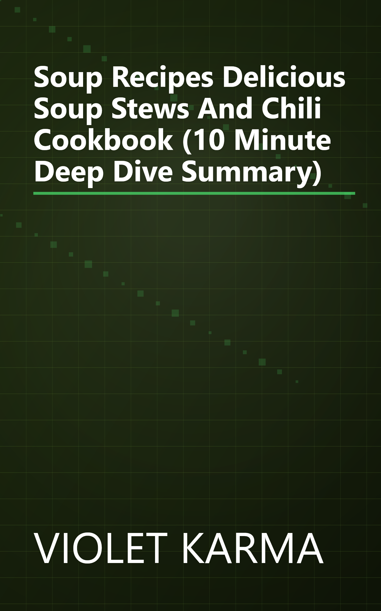 Soup Recipes  Delicious Soup Stews And Chili Cookbook (10 Minute   Deep Dive Summary) book cover