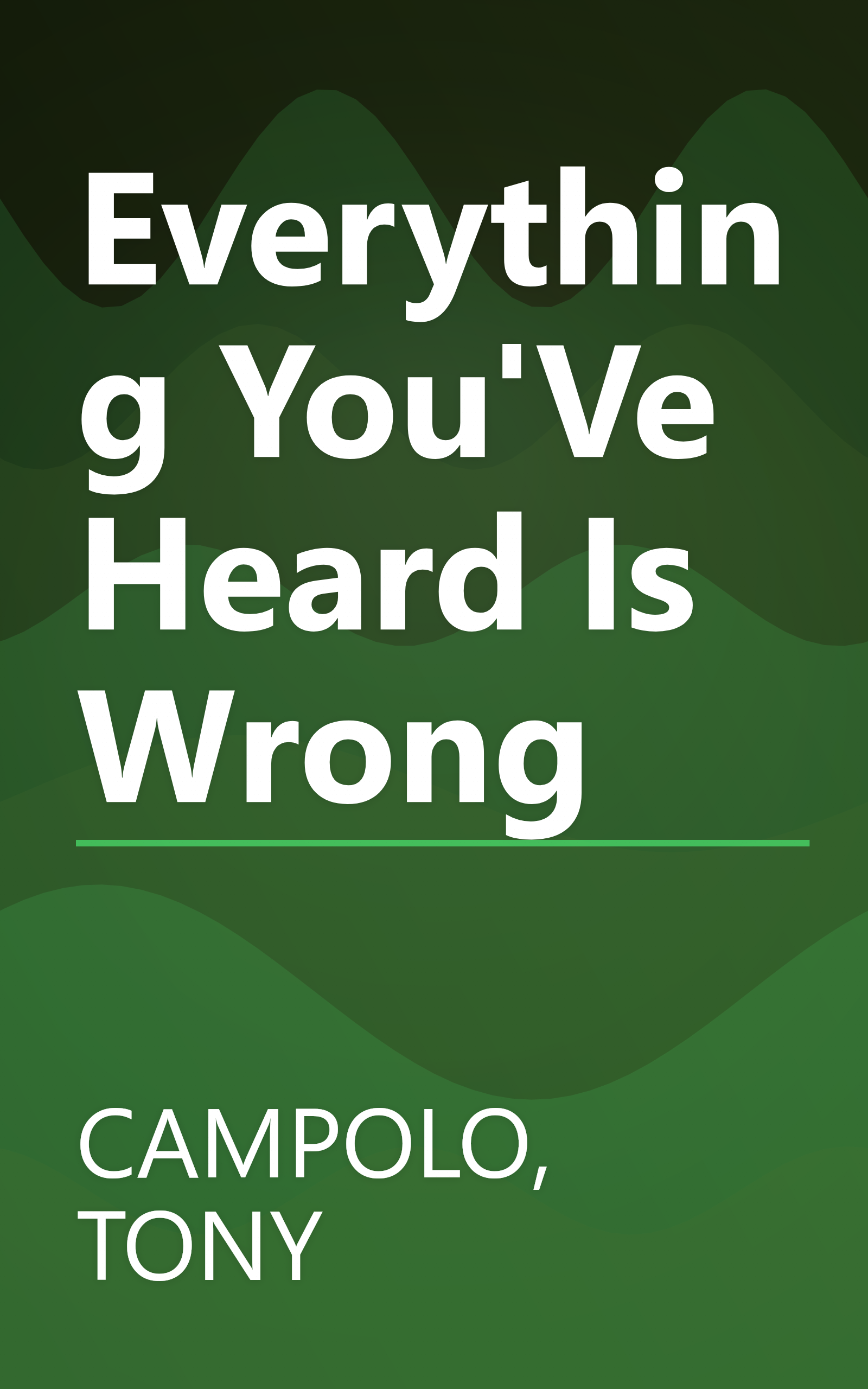 Everything You'Ve Heard Is Wrong book cover
