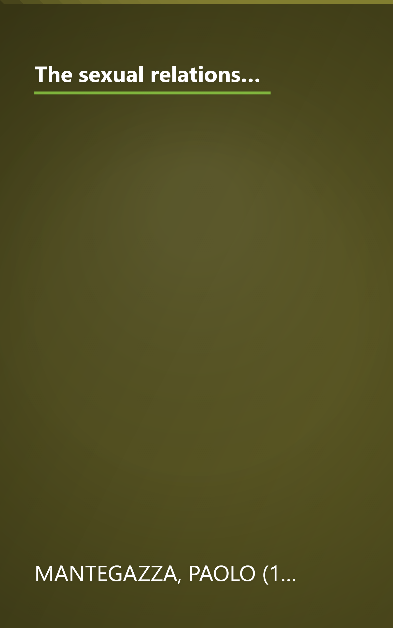 The sexual relations of mankind / by Paolo Mantegazza ; translated from the latest Italian edition, as approved by the author / book cover