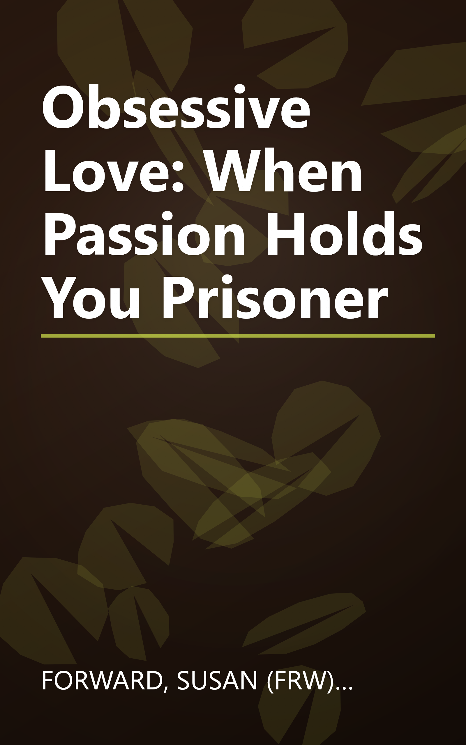 Obsessive Love: When Passion Holds You Prisoner book cover