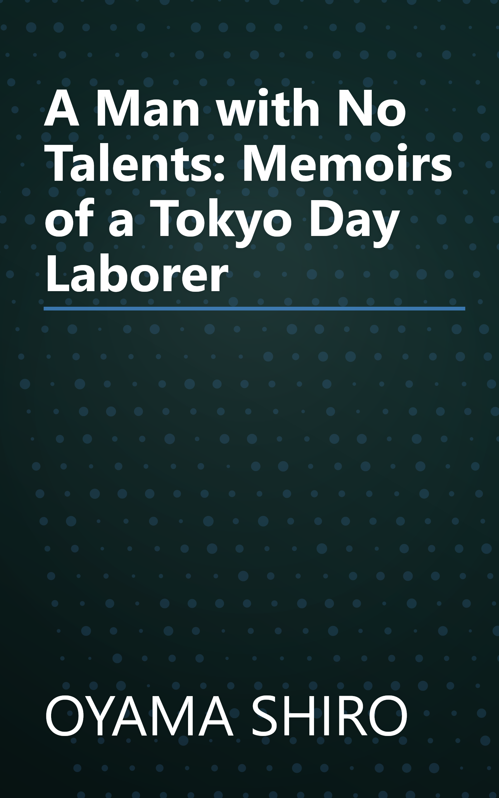 A Man with No Talents: Memoirs of a Tokyo Day Laborer book cover