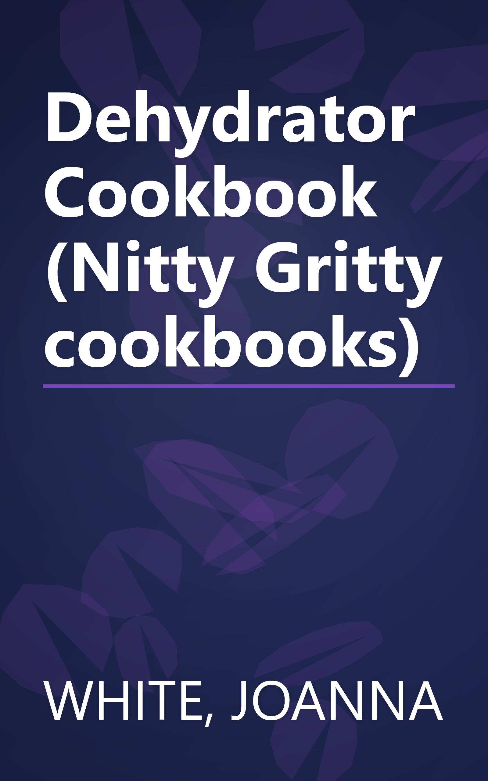 Dehydrator Cookbook (Nitty Gritty cookbooks) book cover