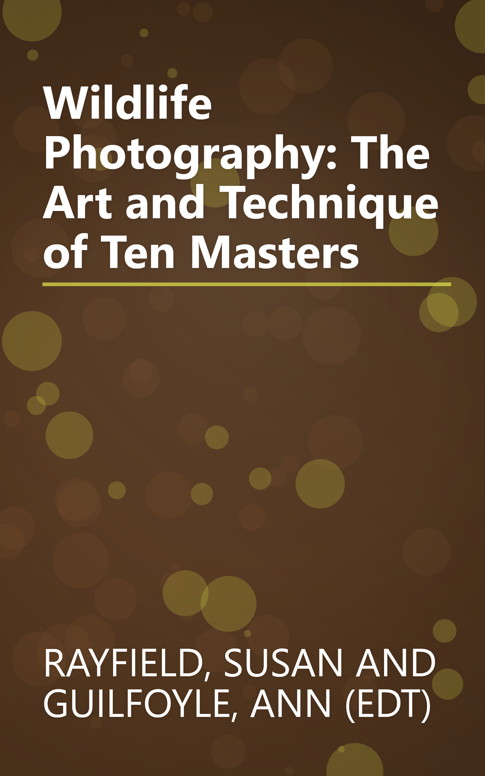 Wildlife Photography: The Art and Technique of Ten Masters book cover